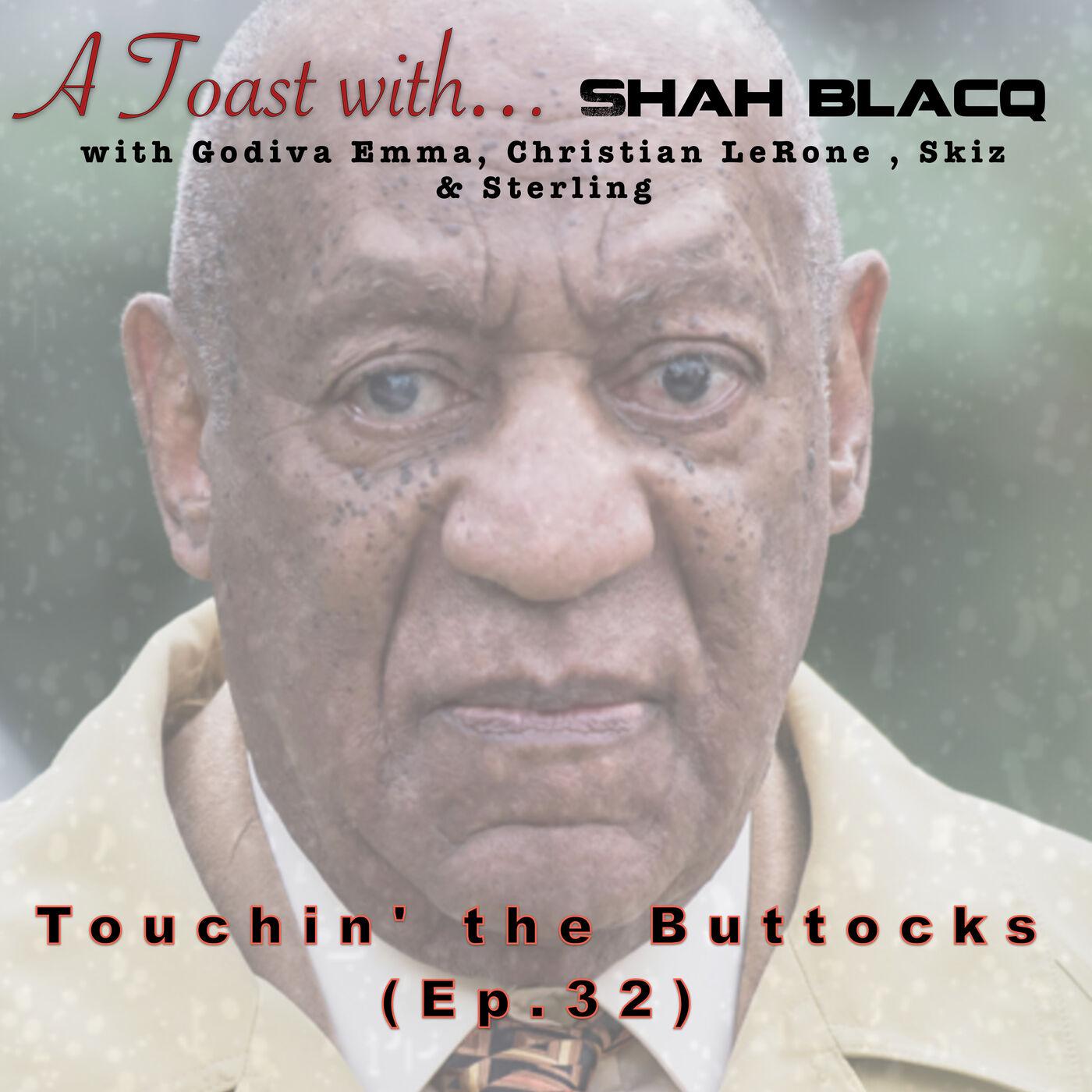Ep32 Touchin The Buttocks Shahcast Network Podcast Listen Notes