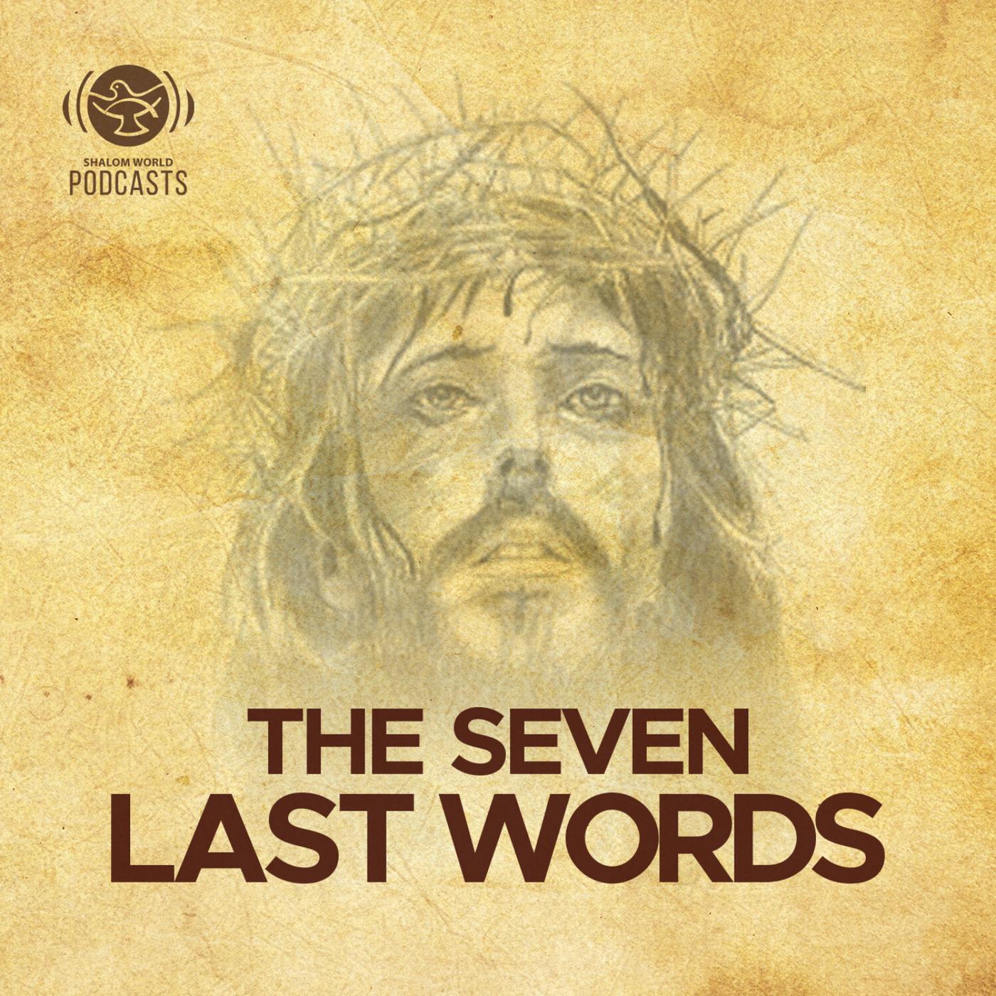 The Seven Last Words | The Seven Last Words - Shalom World - The Seven ...