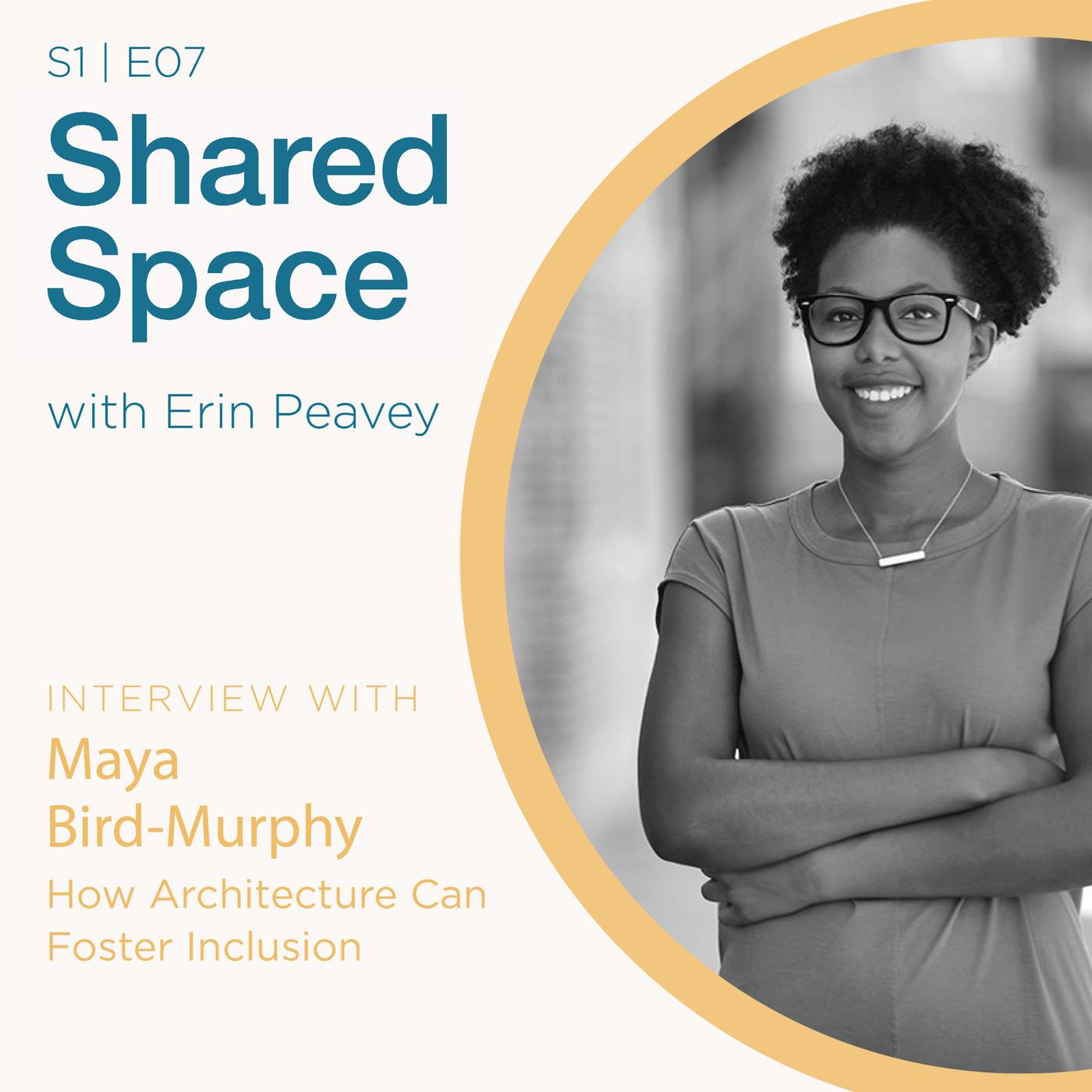 How Architecture Can Foster Inclusion with Maya Bird-Murphy | Listen Notes