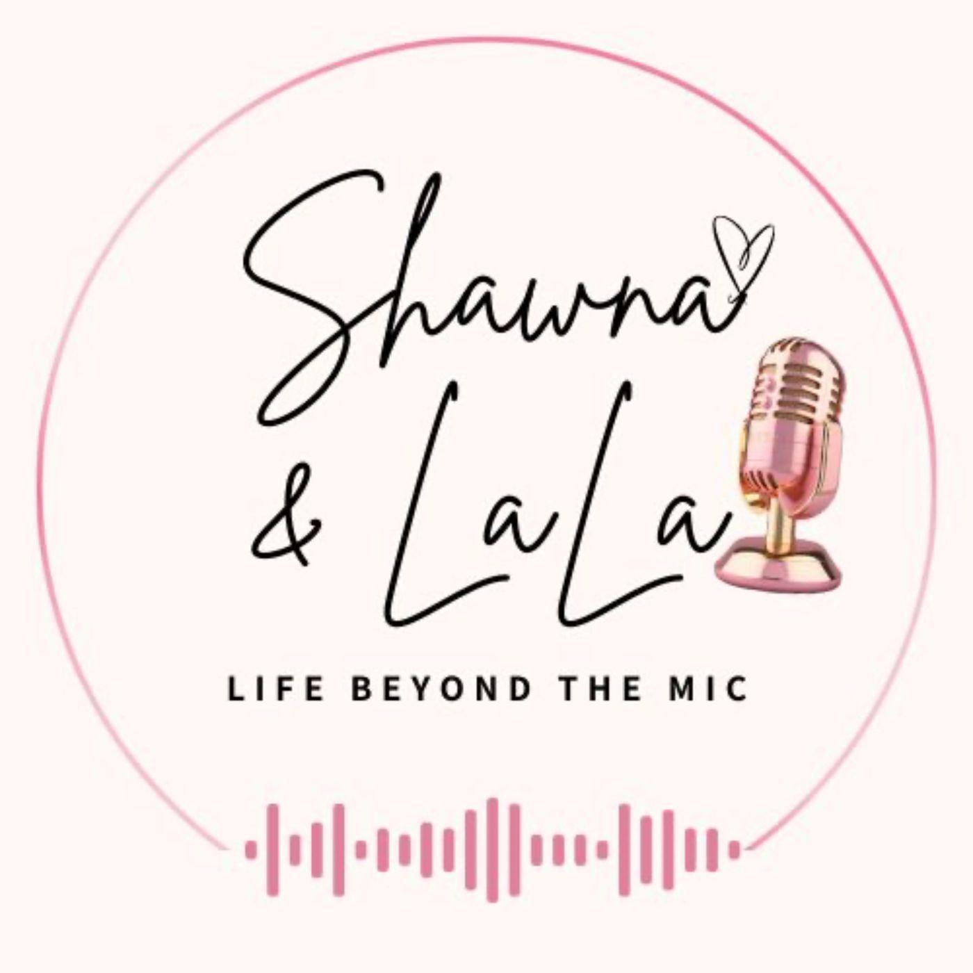 Shawna and LaLa: Life Beyond The Mic (podcast) - Shawna and LaLa ...
