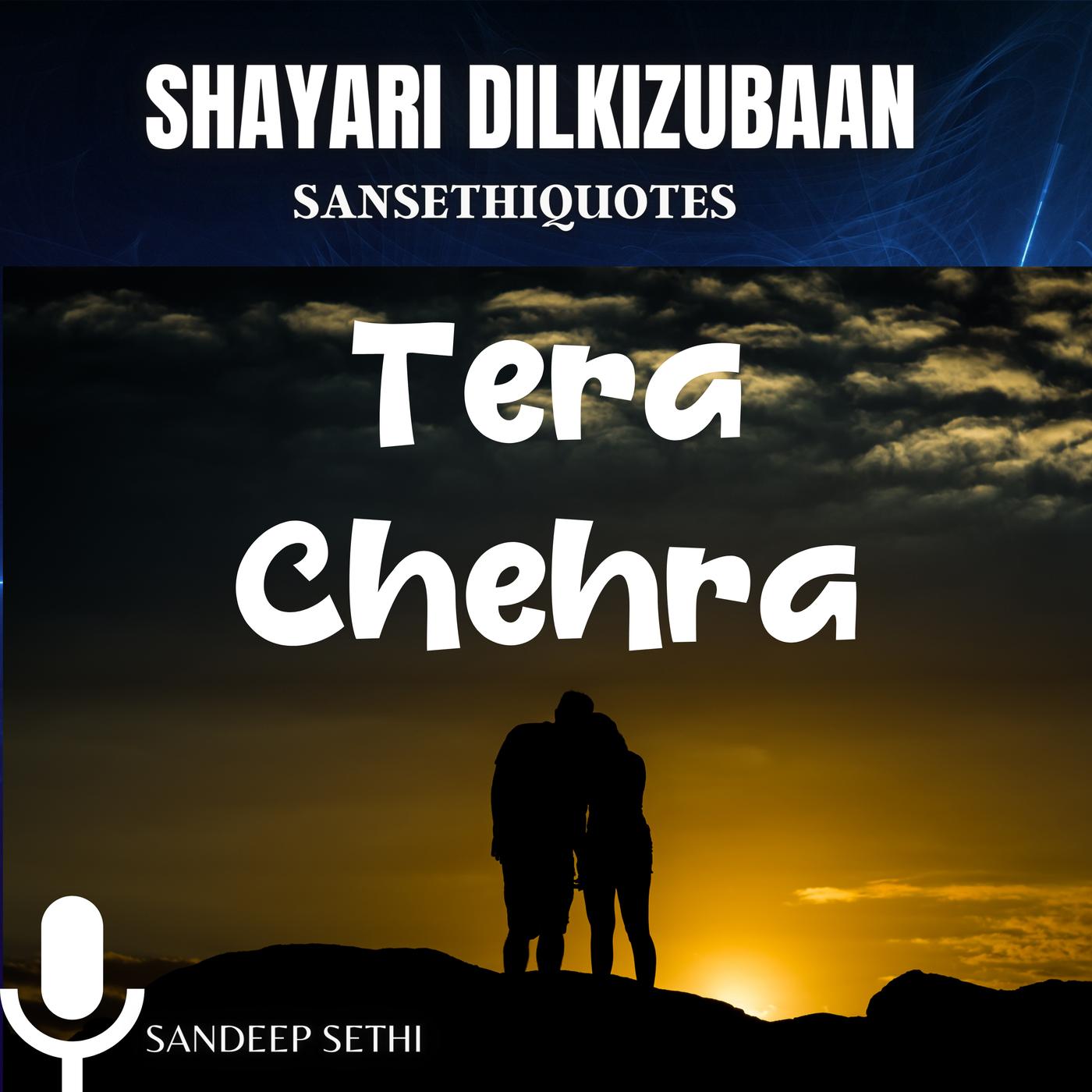 Tera Chehra - Shayari Dilkizubaan By Sansethiquotes (podcast) | Listen ...