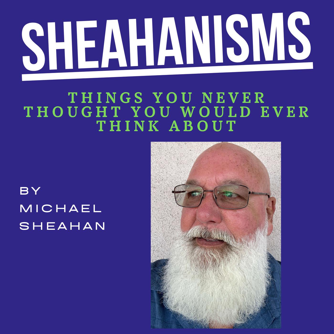 Sheahanisms? What the Heck is a Sheahanism? - Sheahanisms From Your ...