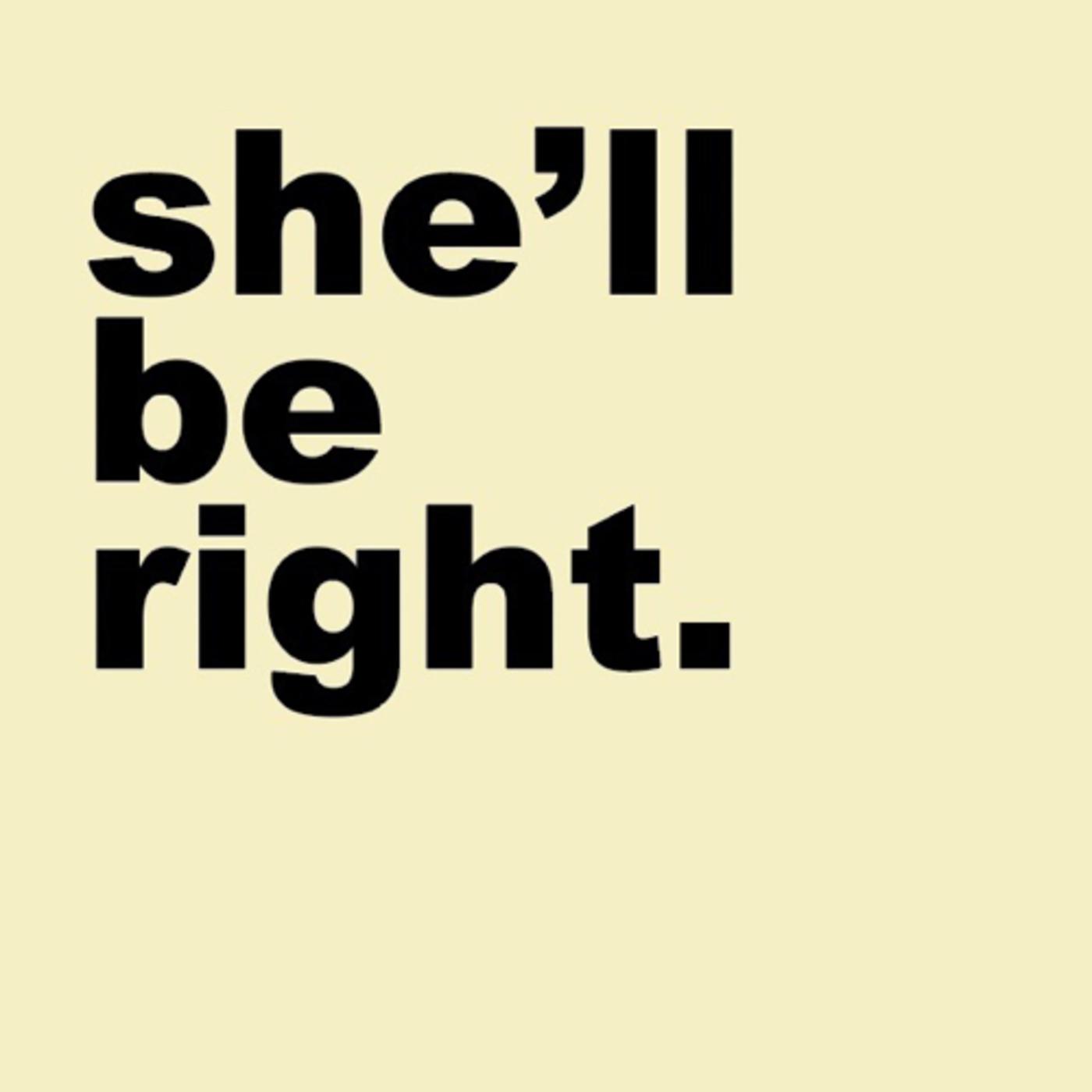 SHE’LL BE RIGHT the pod (podcast) - Anne and Jocelyn | Listen Notes