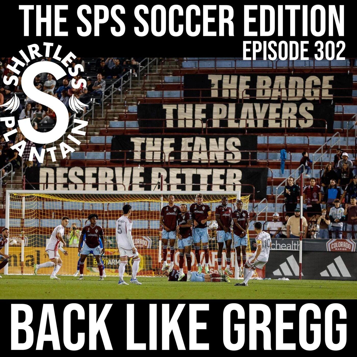 The SPS Soccer Edition - Back Like Gregg - Episode 302 | Listen Notes
