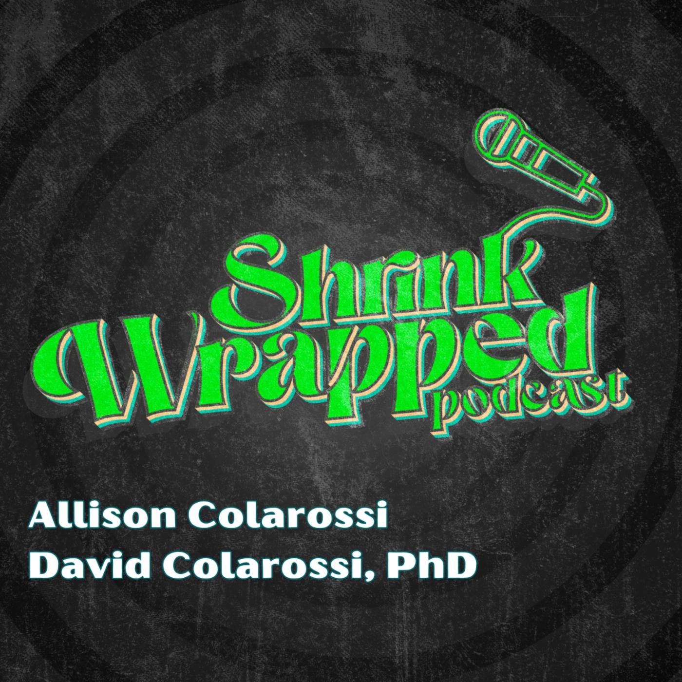 Shrink Wrapped (podcast) - David Colarossi, Ph.D. and Allison Colarossi ...