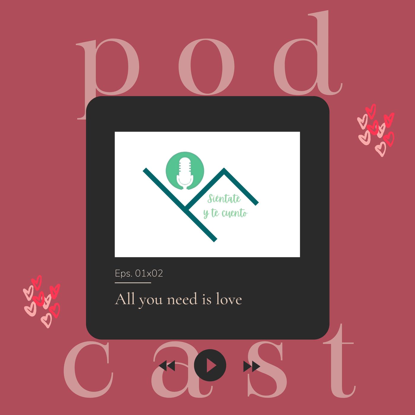 01x02. All you need is love. - Siéntate y te cuento (podcast) | Listen ...