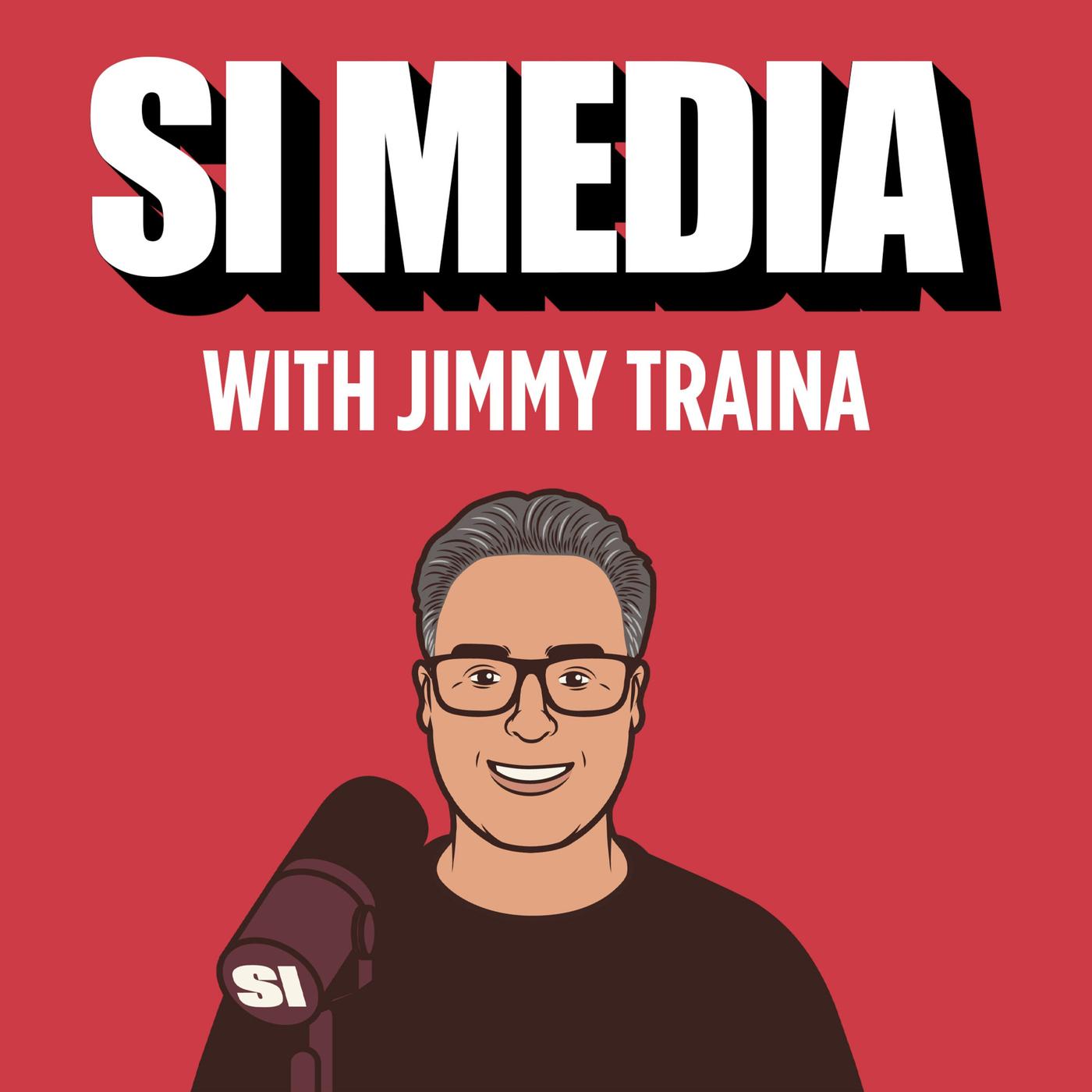 SI Media With Jimmy Traina (podcast) - Sports Illustrated | Listen Notes