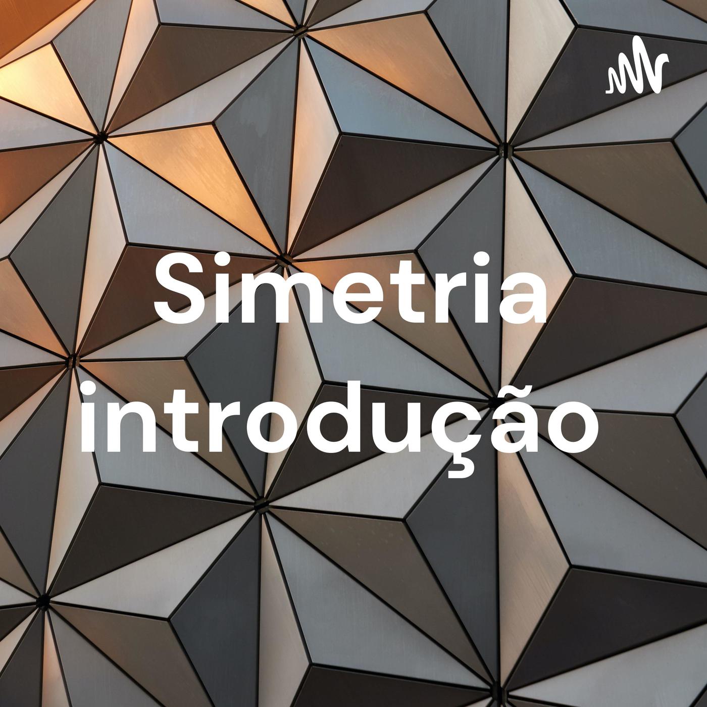 Grande matemático - Simetria introdução (podcast) | Listen Notes