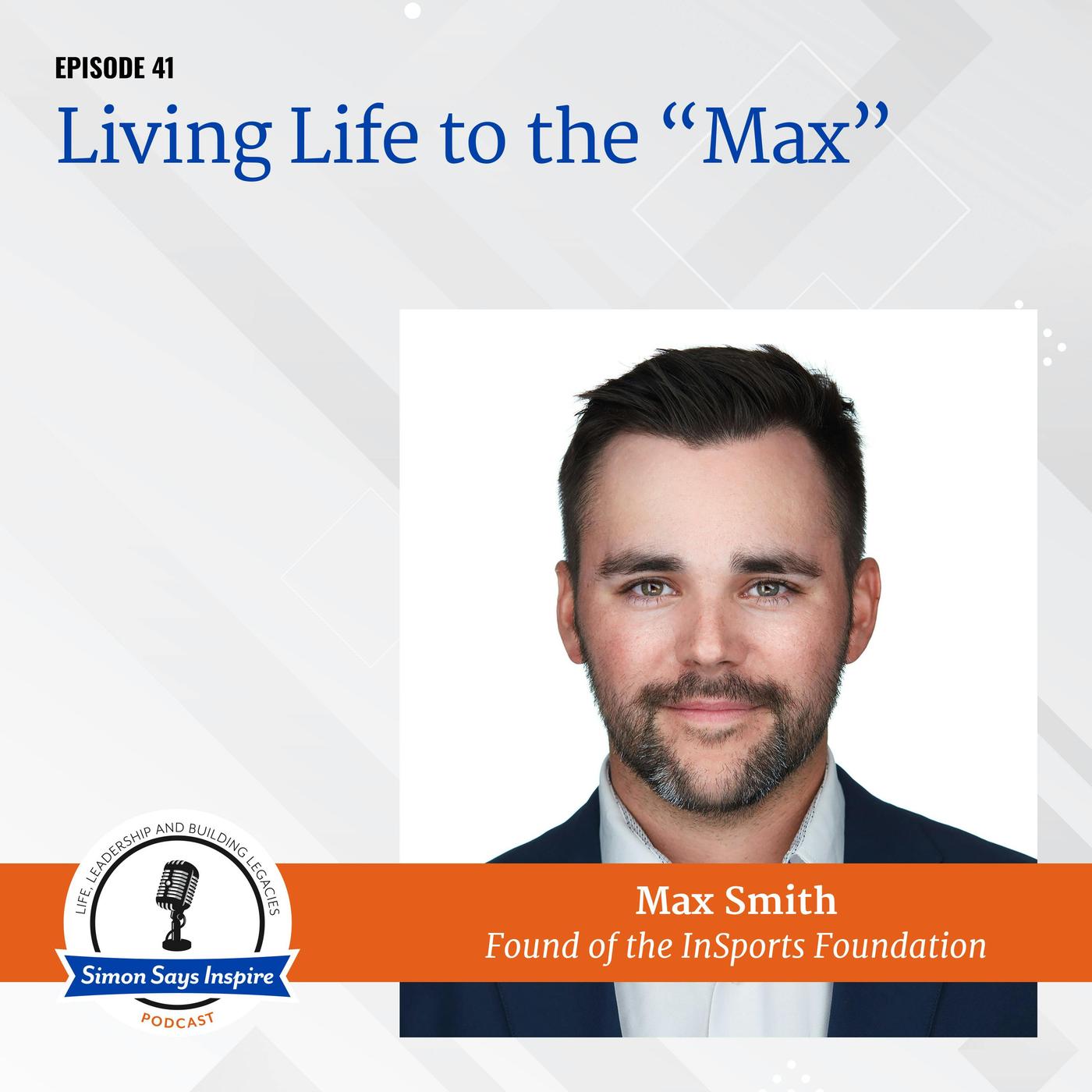 Living Life to the "Max" - Simon Says Inspire (podcast) | Listen Notes