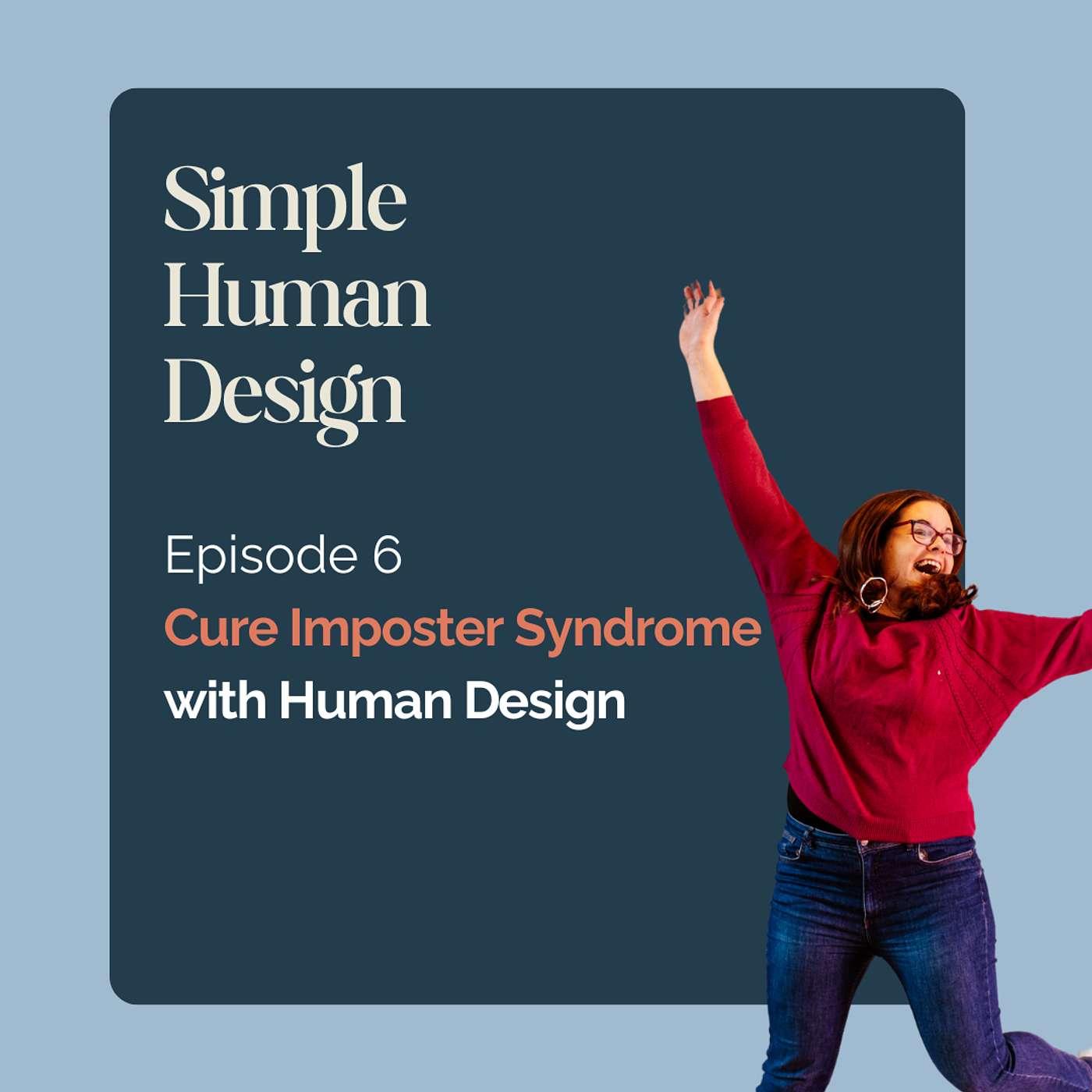 Cure Imposter Syndrome with Human Design - Simple Human Design (podcast ...