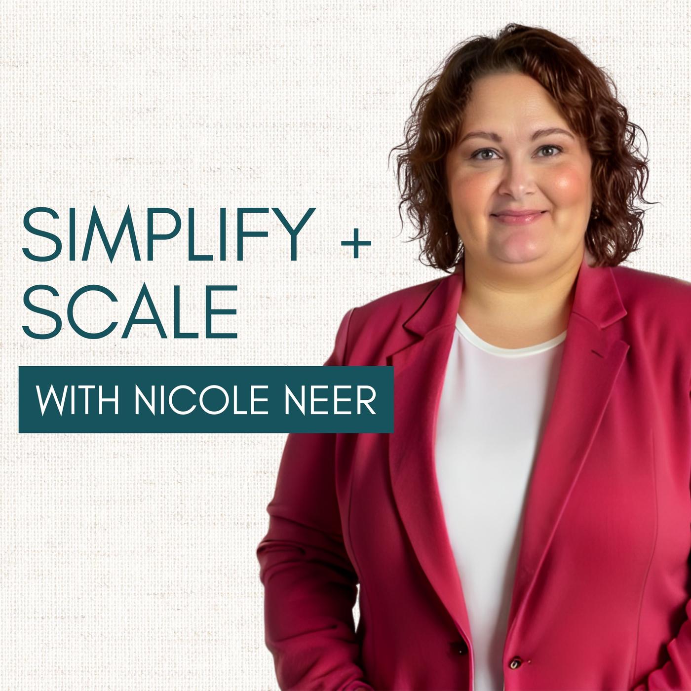 Simplify + Scale (podcast) - Nicole Neer | Listen Notes