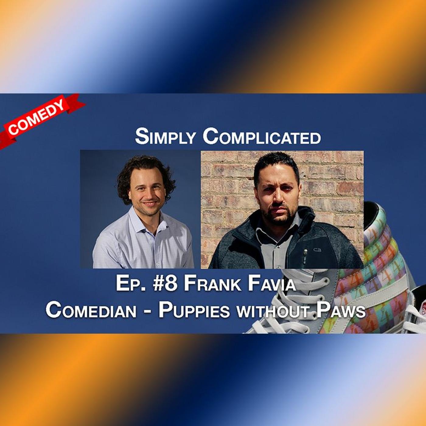 Ep. #8 Frank Favia Comedian Puppies without Paws on Simply Complicated ...