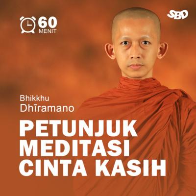(60 MENIT) PETUNJUK MEDITASI CINTA KASIH - BHIKKHU DHIRAMANO | Listen Notes