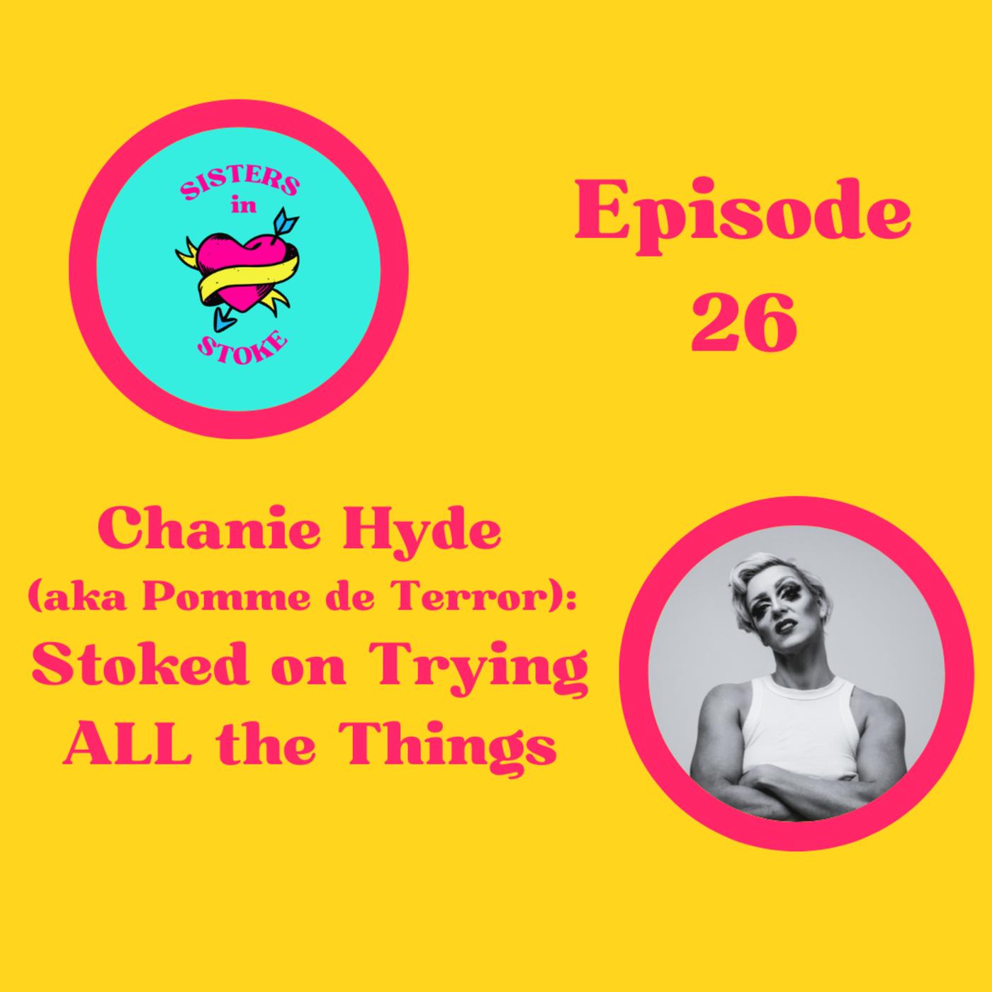 Episode 26: Chanie Hyde (aka Pomme de Terror)- Stoked on Trying ALL the ...