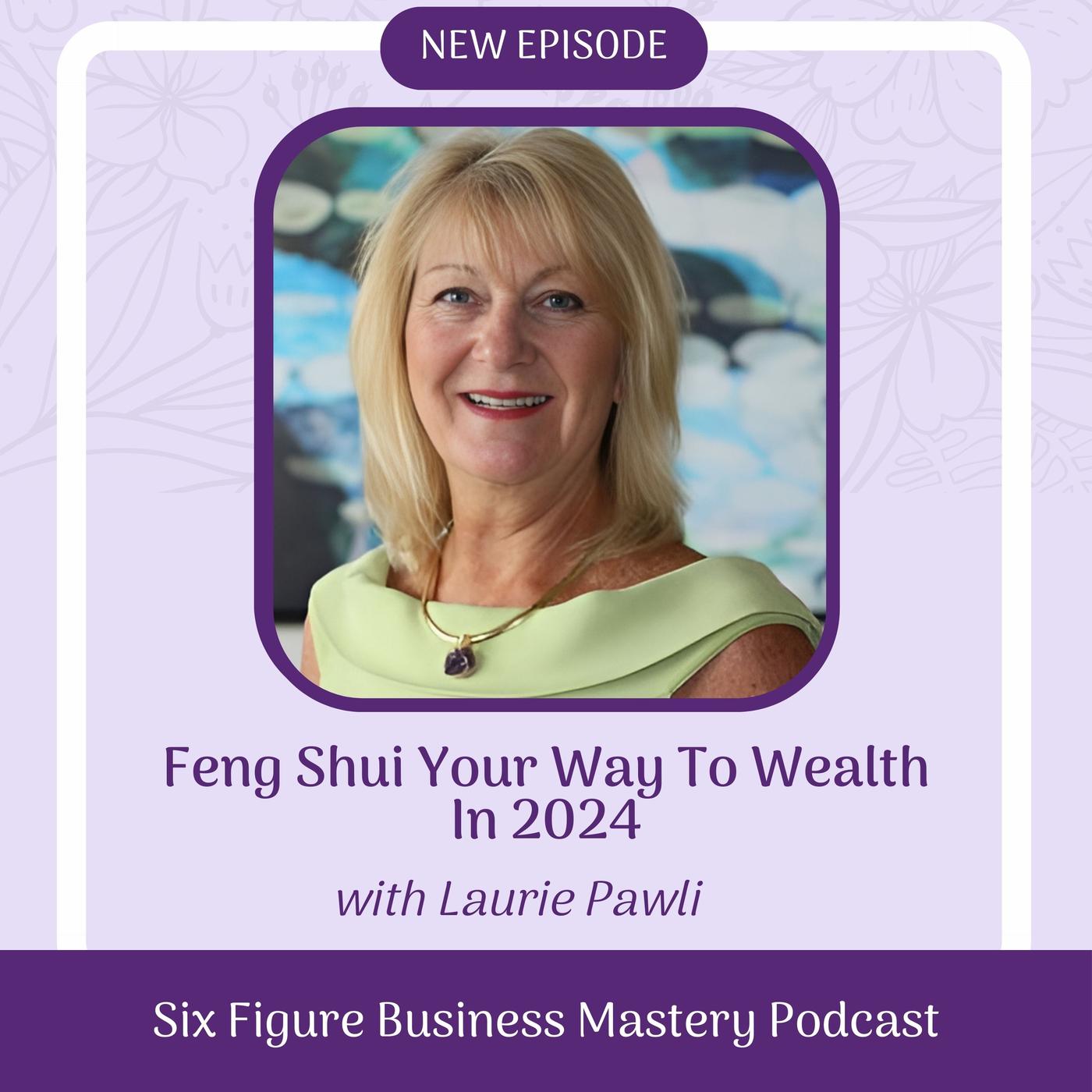 Feng Shui Tips 2024 for Wealth and Prosperity // Laurie Pawli | Listen ...