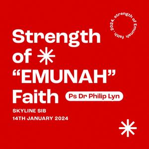 Strength of "Emunah" Faith - Ps Dr Philip Lyn - Skyline SIB Podcast ...
