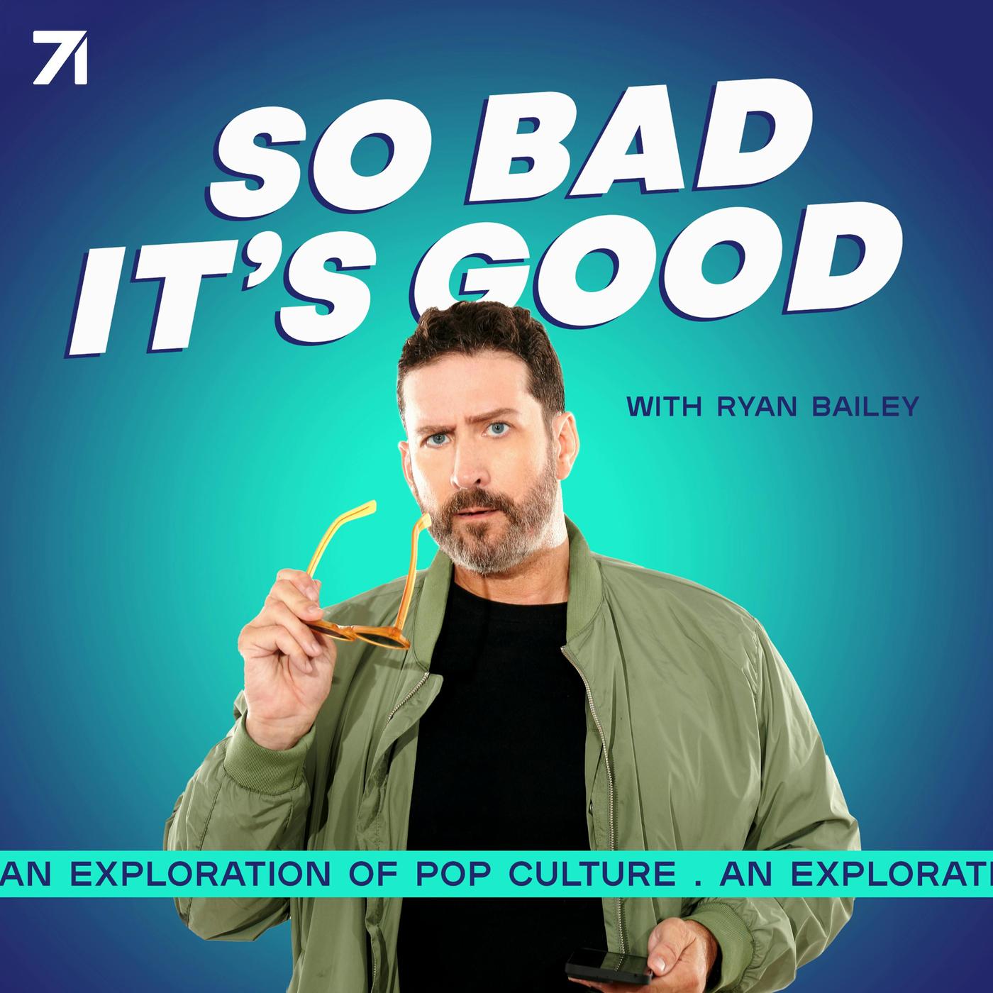 So Bad It's Good with Ryan Bailey (podcast) - Studio71 | Listen Notes