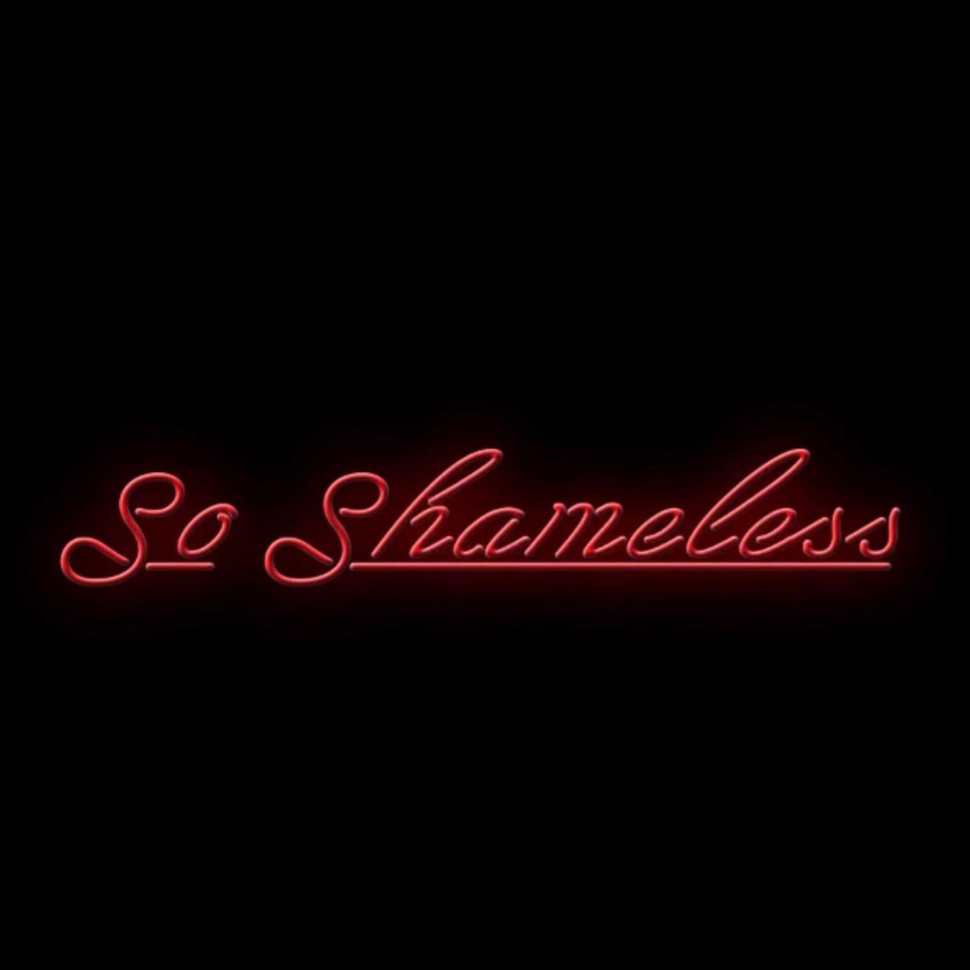 So Shameless (podcast) - So Shameless Podcast | Listen Notes