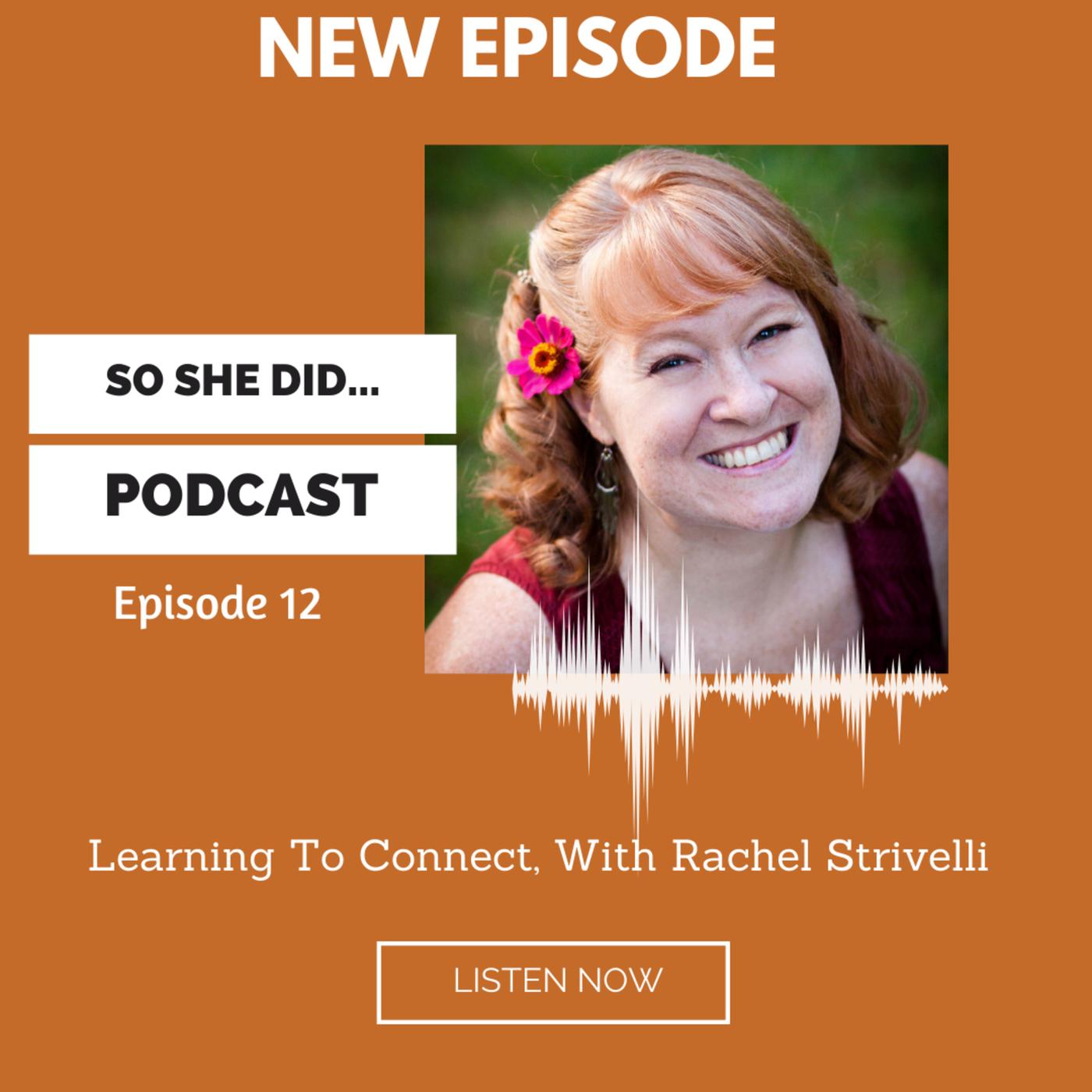 EPISODE 12 - LEARNING TO CONNECT WITH RACHEL STRIVELLI | Listen Notes