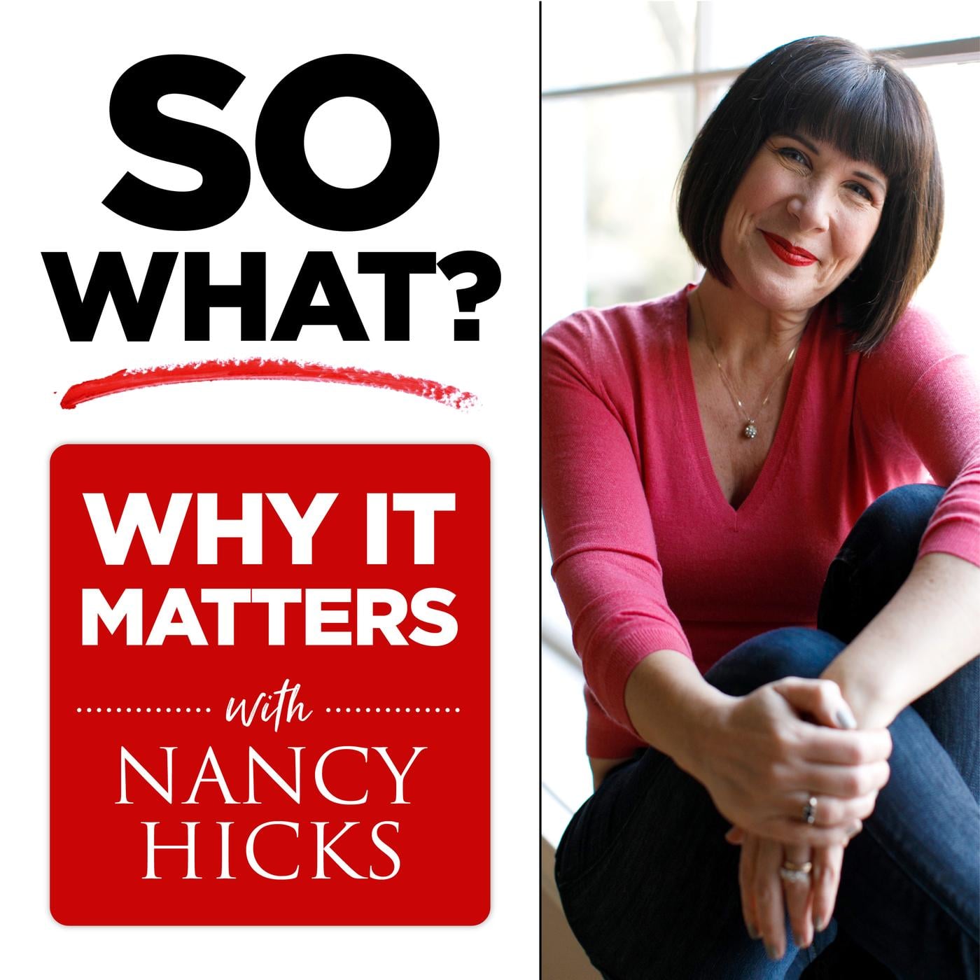So What? Why It Matters, with Nancy Hicks (podcast) - Nancy Hicks ...