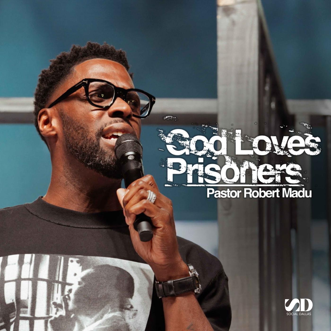 God Loves Prisoners I Robert Madu I Social Dallas - Social Dallas ...