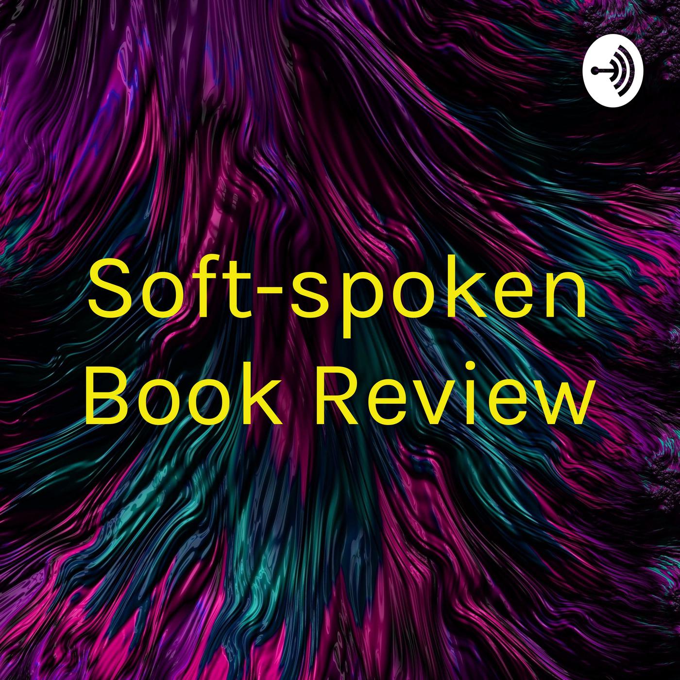Soft-spoken Book Review (podcast) - sam quick | Listen Notes