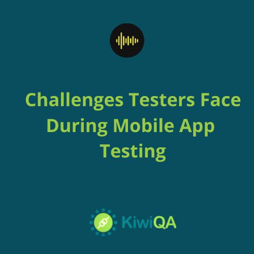 Challenges Testers Face During Mobile App Testing - Software Testing ... Challenges Testers Face During Mobile App Testing - Software Testing ...