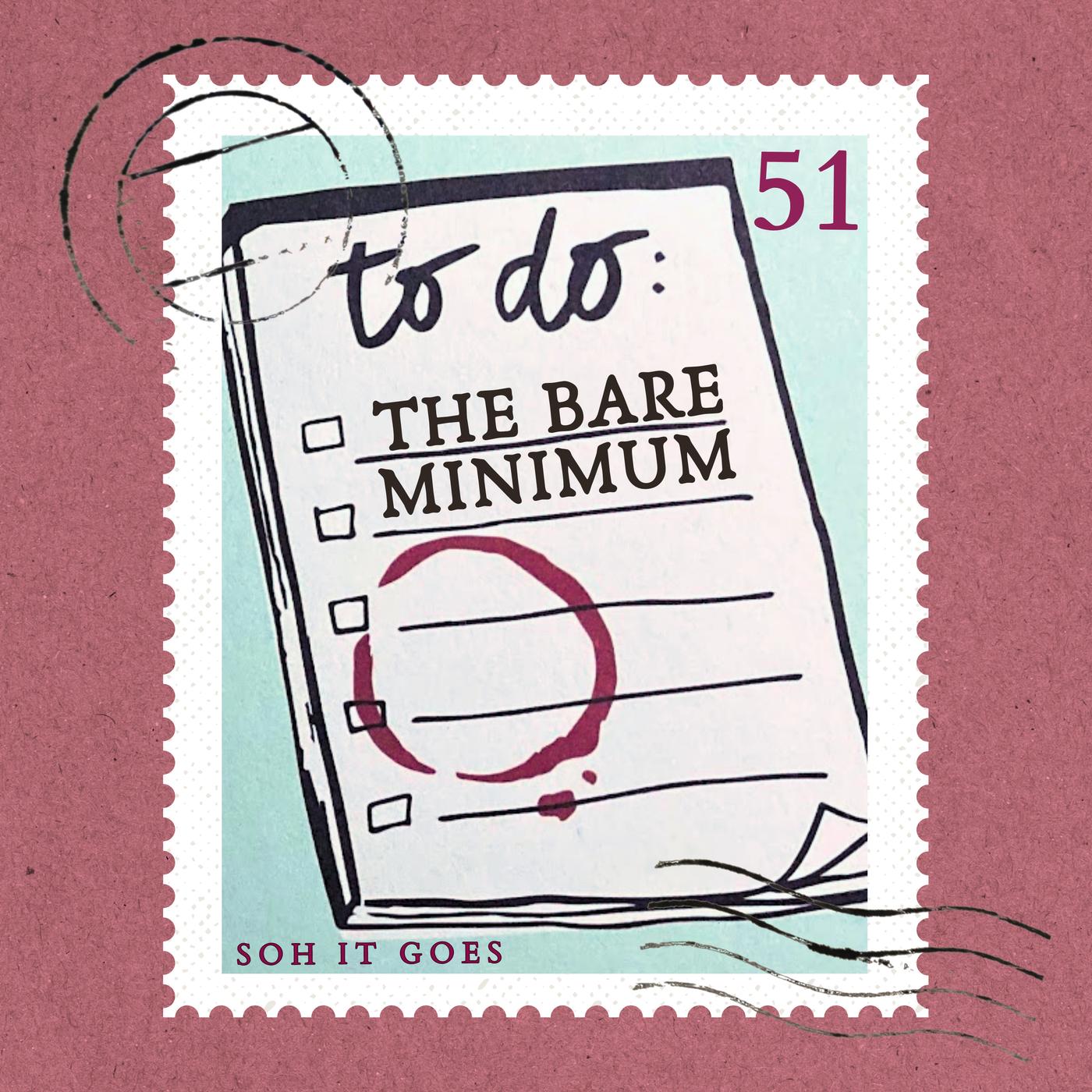 Do the Bare Minimum! - Soh It Goes (podcast) | Listen Notes