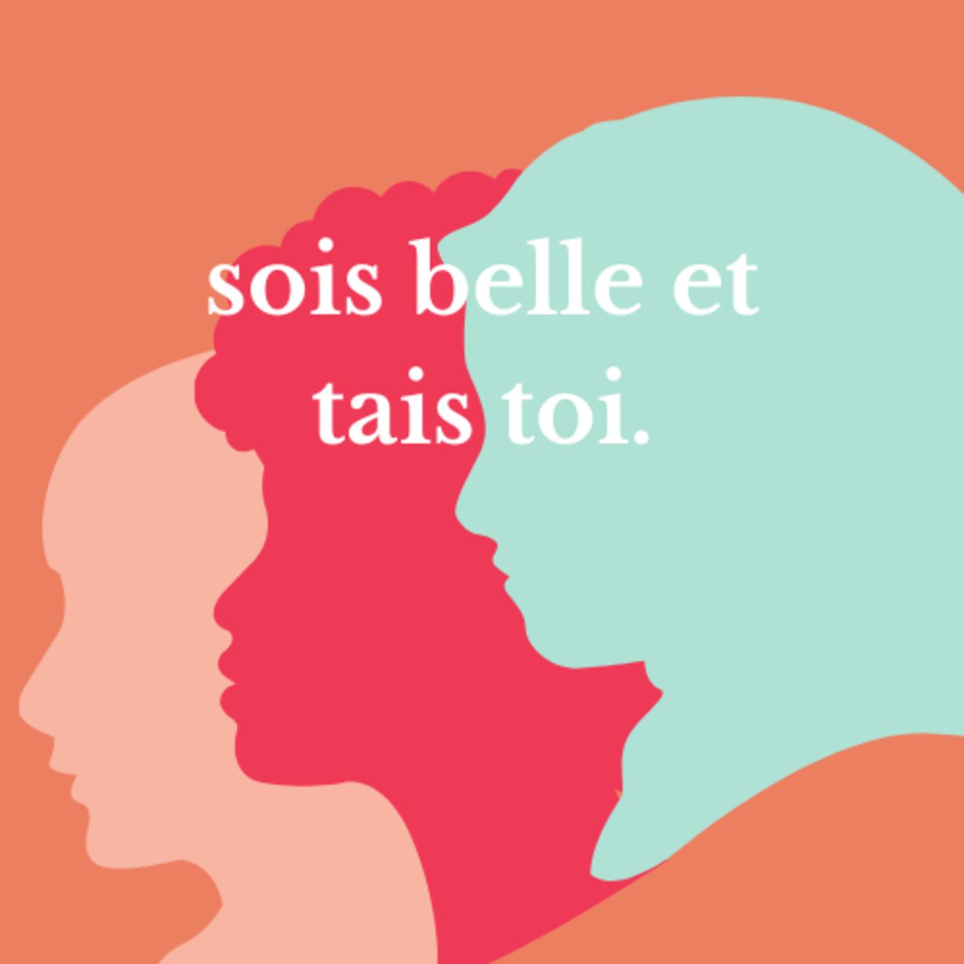 Sois belle et tais toi. (podcast) - Marie-Pierre Houle | Listen Notes