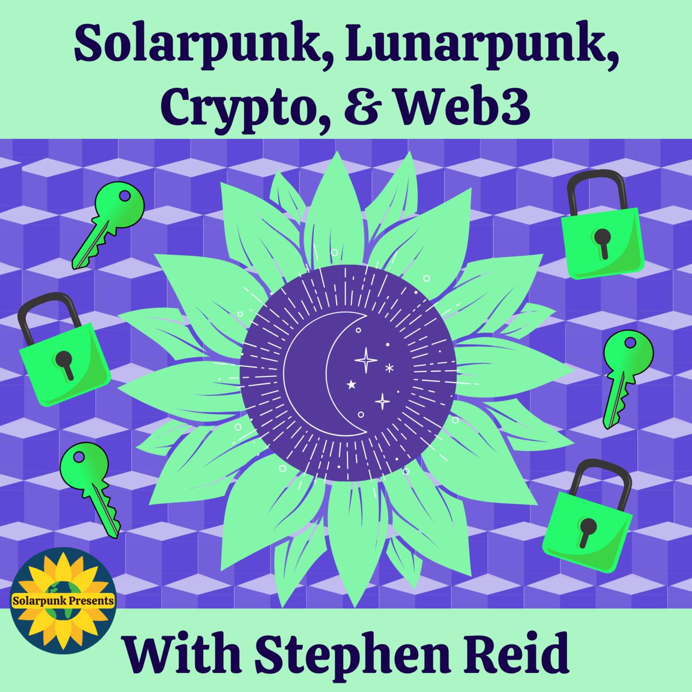 Solarpunk, Lunarpunk, Crypto, & Web3 - Solarpunk Presents (podcast ...