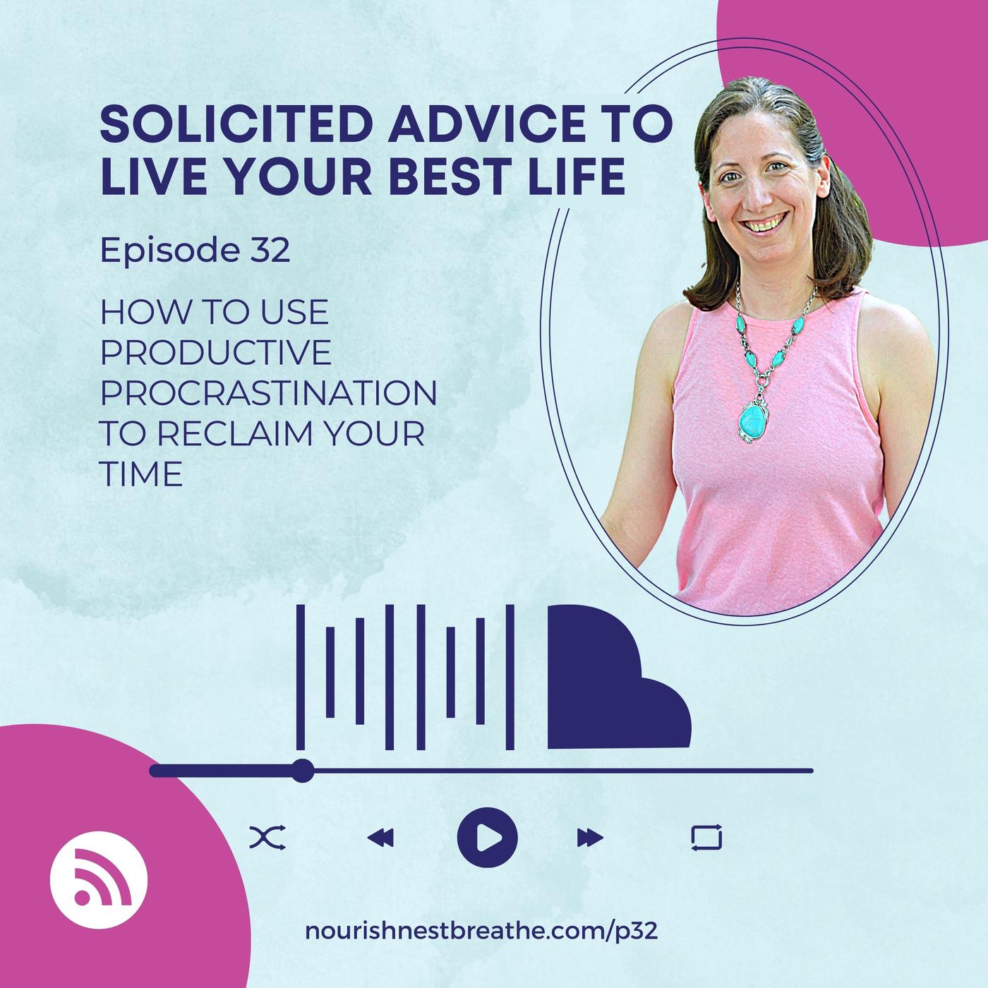 How to Use Productive Procrastination to Reclaim Your Time - Ep32 ...