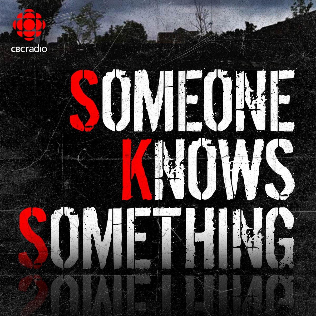 Someone Knows Something (podcast) - CBC | Listen Notes