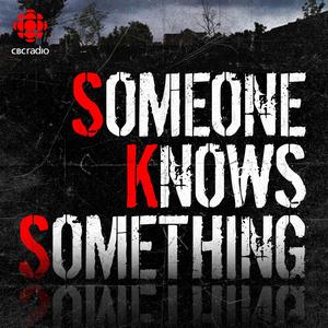 Someone Knows Something (podcast) - CBC | Listen Notes