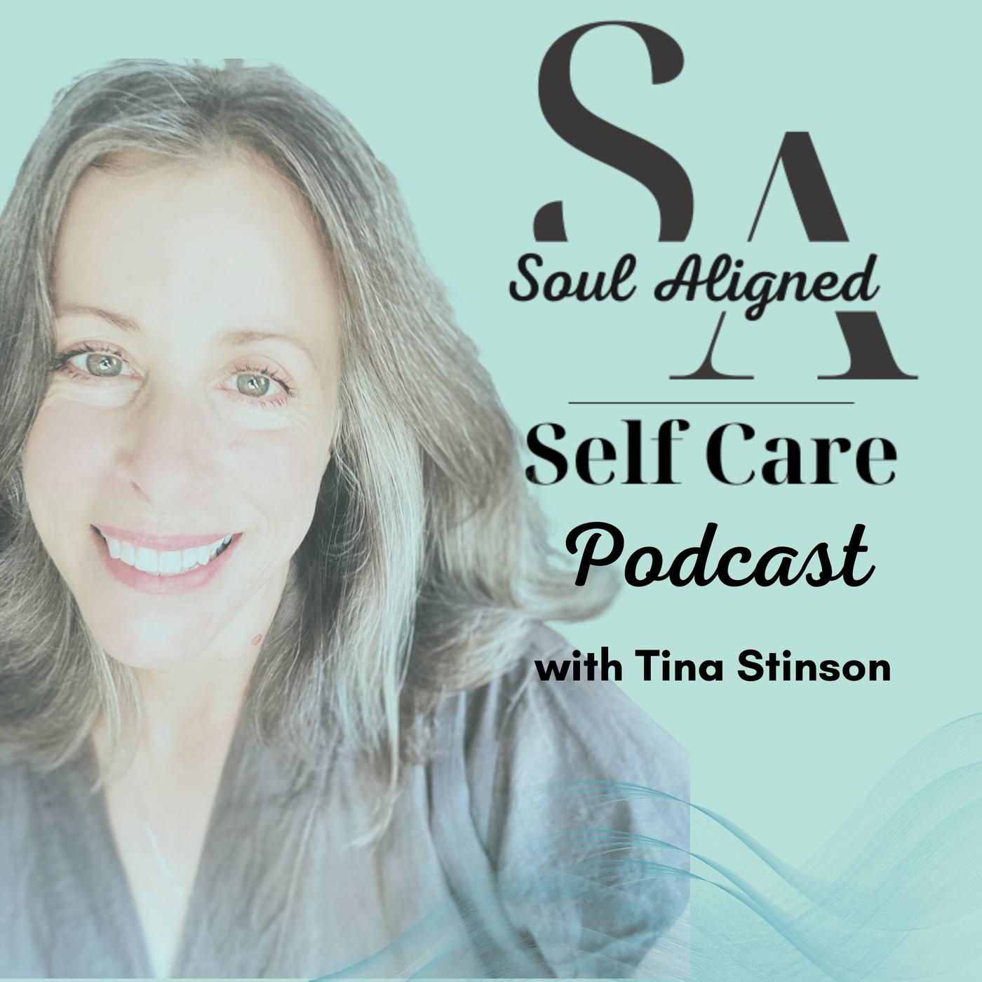 Soul Aligned Self Care (podcast) - TINA STINSON | Listen Notes