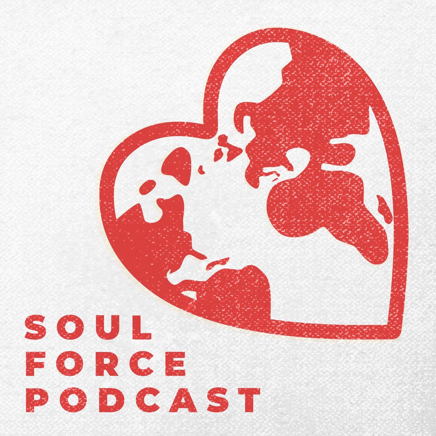 Soul Force Podcast - Soul Force Project | Listen Notes