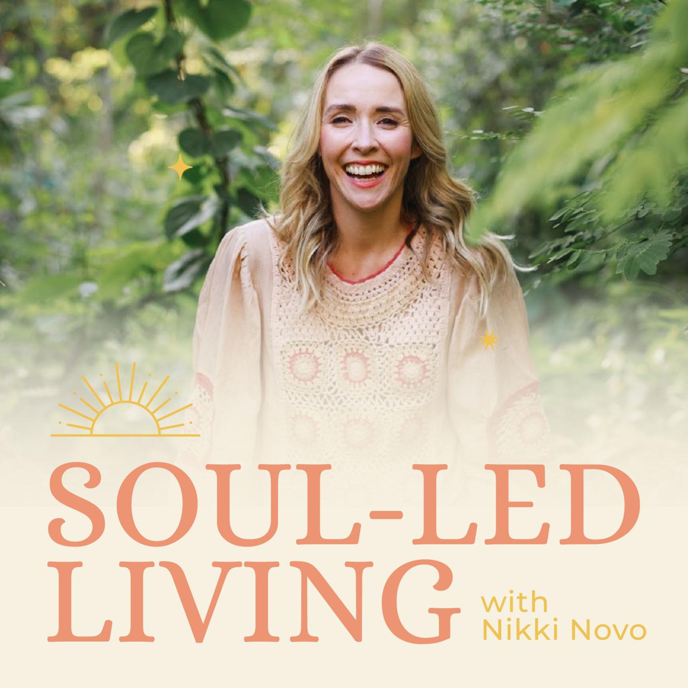 Soul Led Living Podcast with Nikki Novo - Nikki Novo | Listen Notes