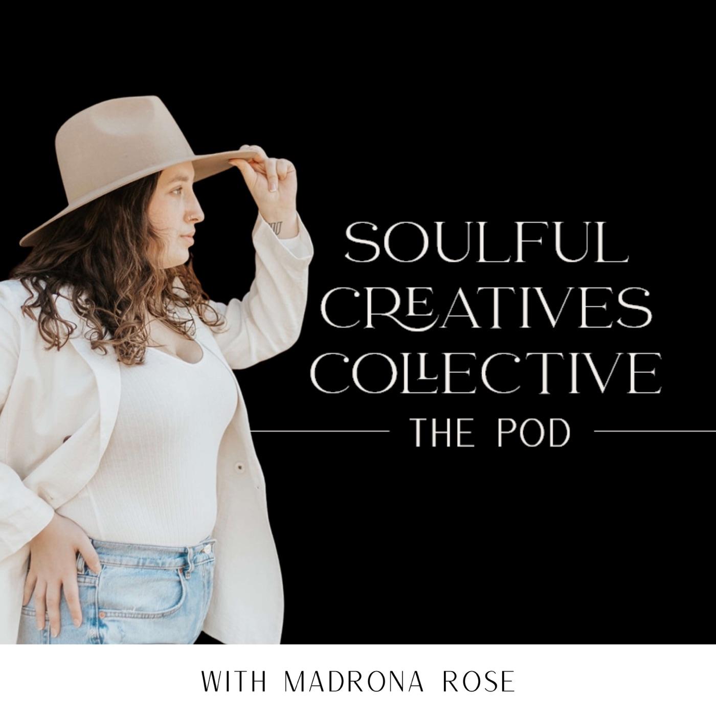 Soulful Creatives Collective: The Pod (podcast) - Madrona Rose | Listen ...