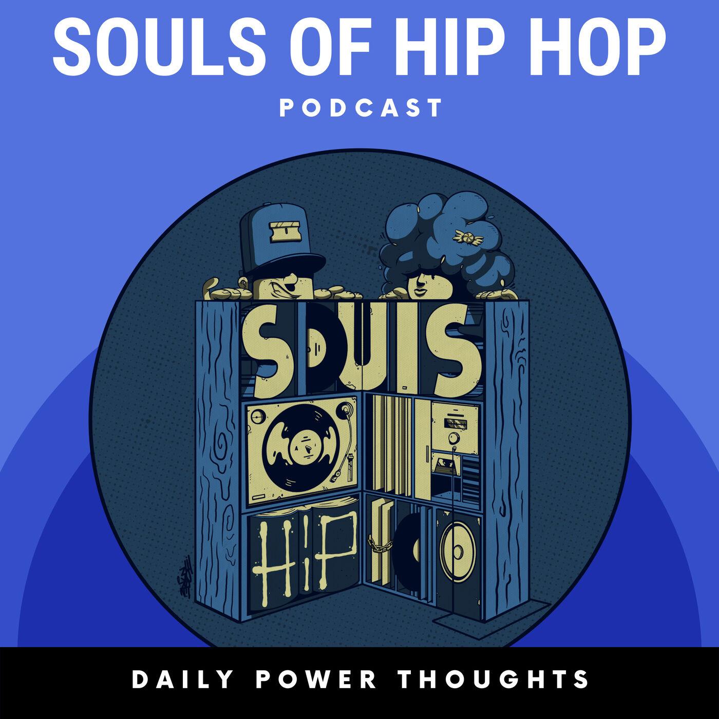 Daily Power Thoughts #53 - Souls of Hip Hop (podcast) | Listen Notes