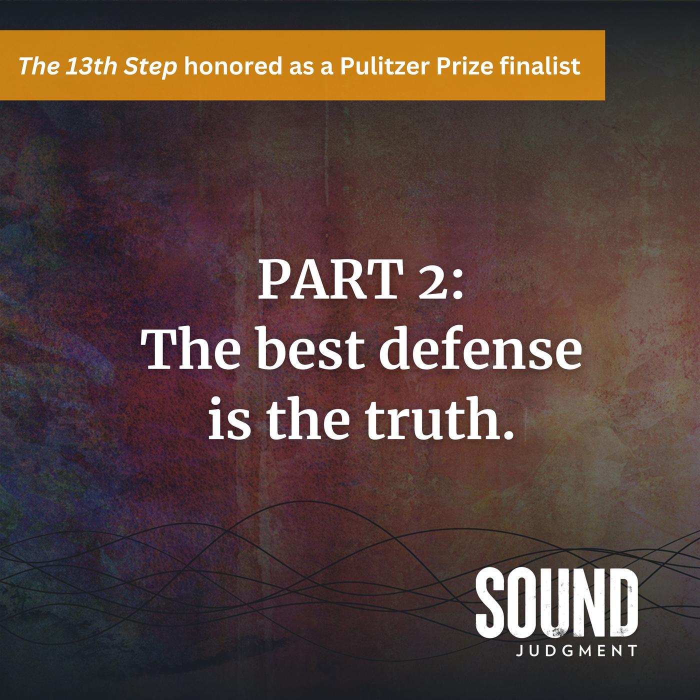 Behind The 13th Step, Part 2: The best defense is the truth | Listen Notes