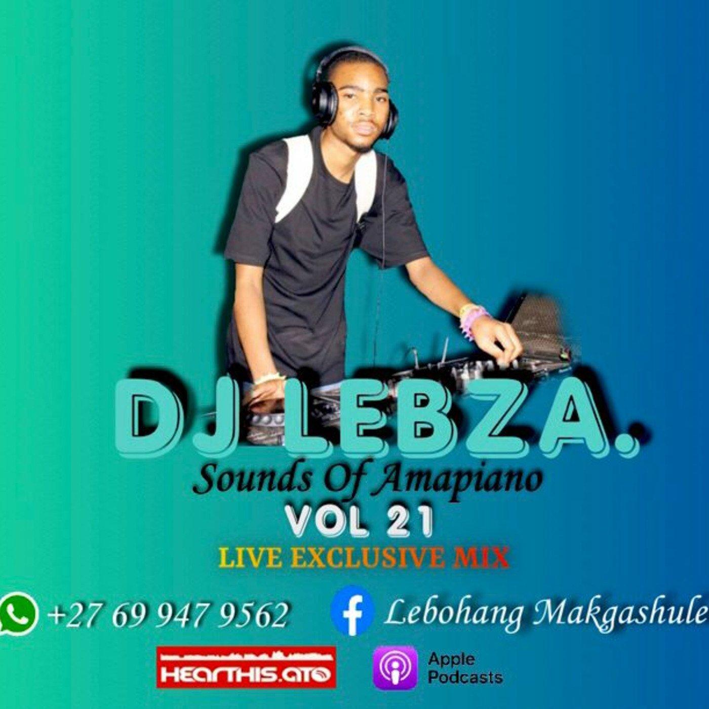 DJ LEBZA_SOUNDS OF AMAPIANO VOL 21 [ LIVE EXCLUSIVE MIX ] | Listen Notes