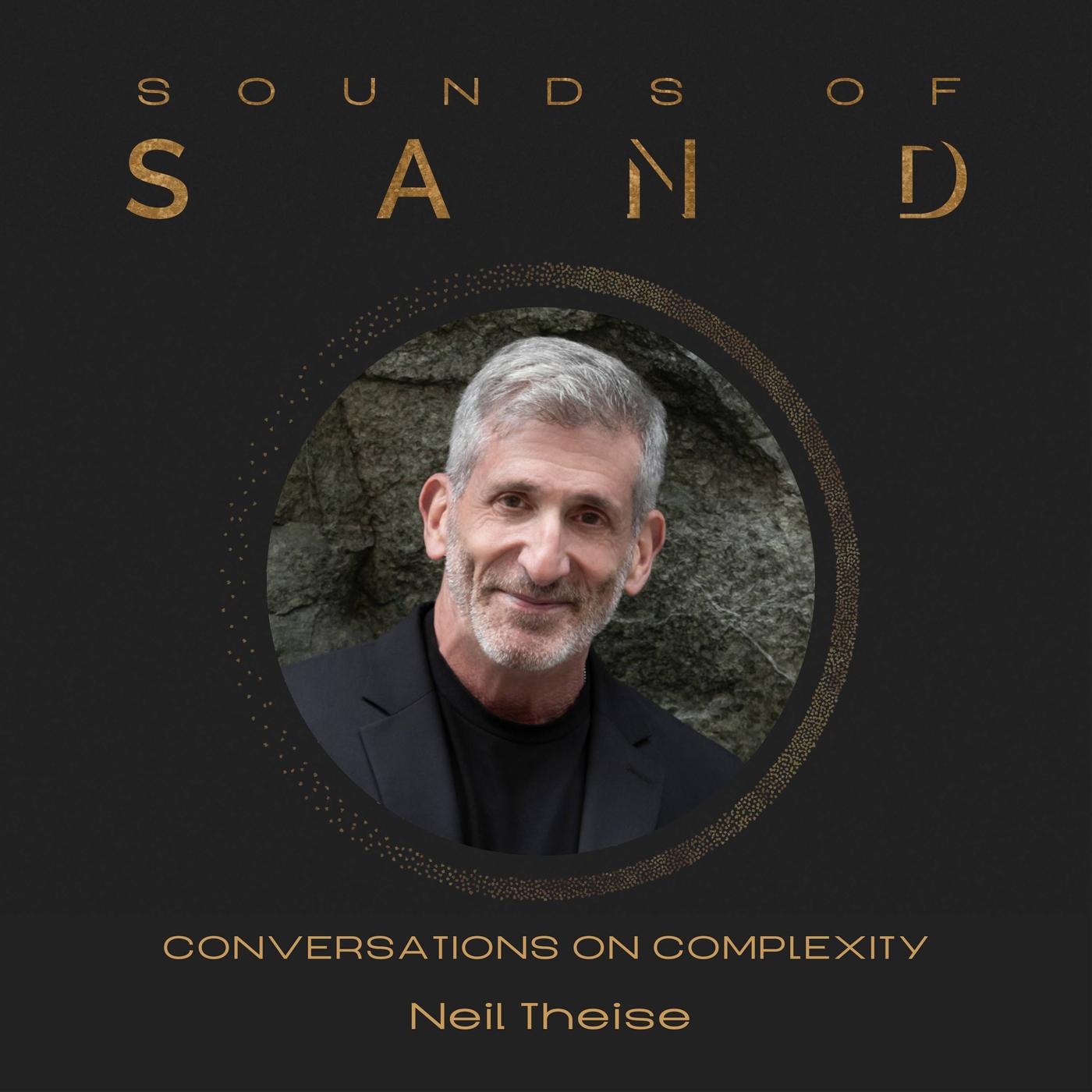 #34 Converations on Complexity: Neil Theise - Sounds of SAND (podcast ...