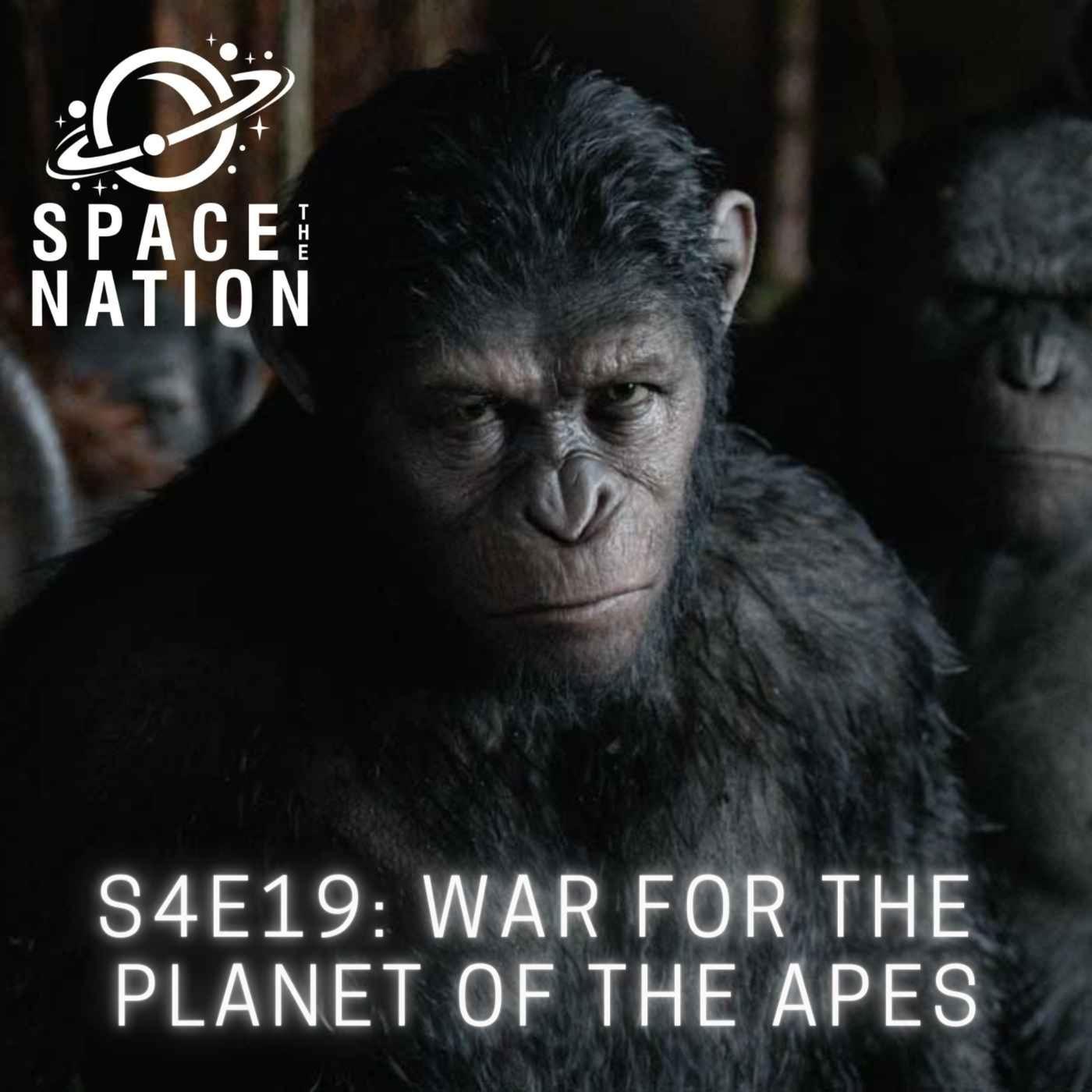 S4E19: WAR FOR THE PLANET OF THE APES - Space the Nation (podcast ...
