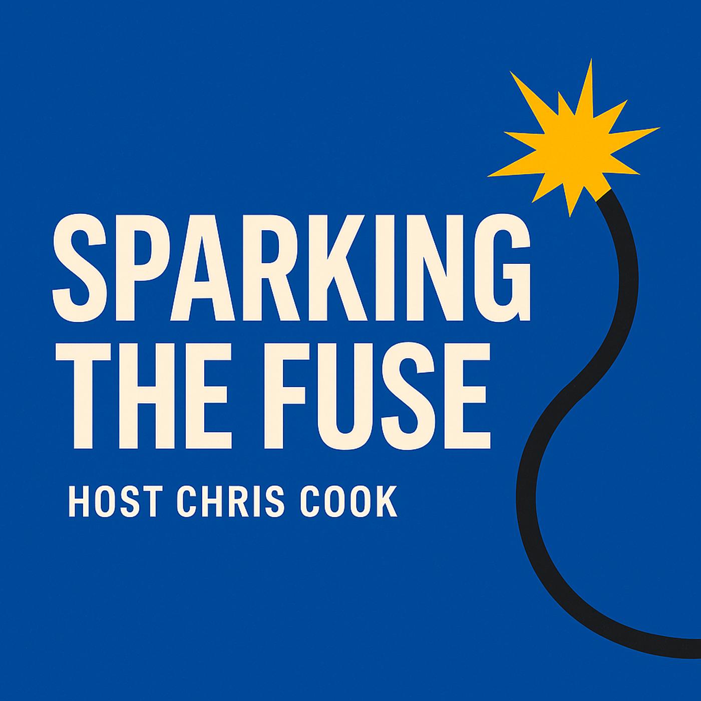 Sparking The Fuse (podcast) - Chris Cook | Listen Notes