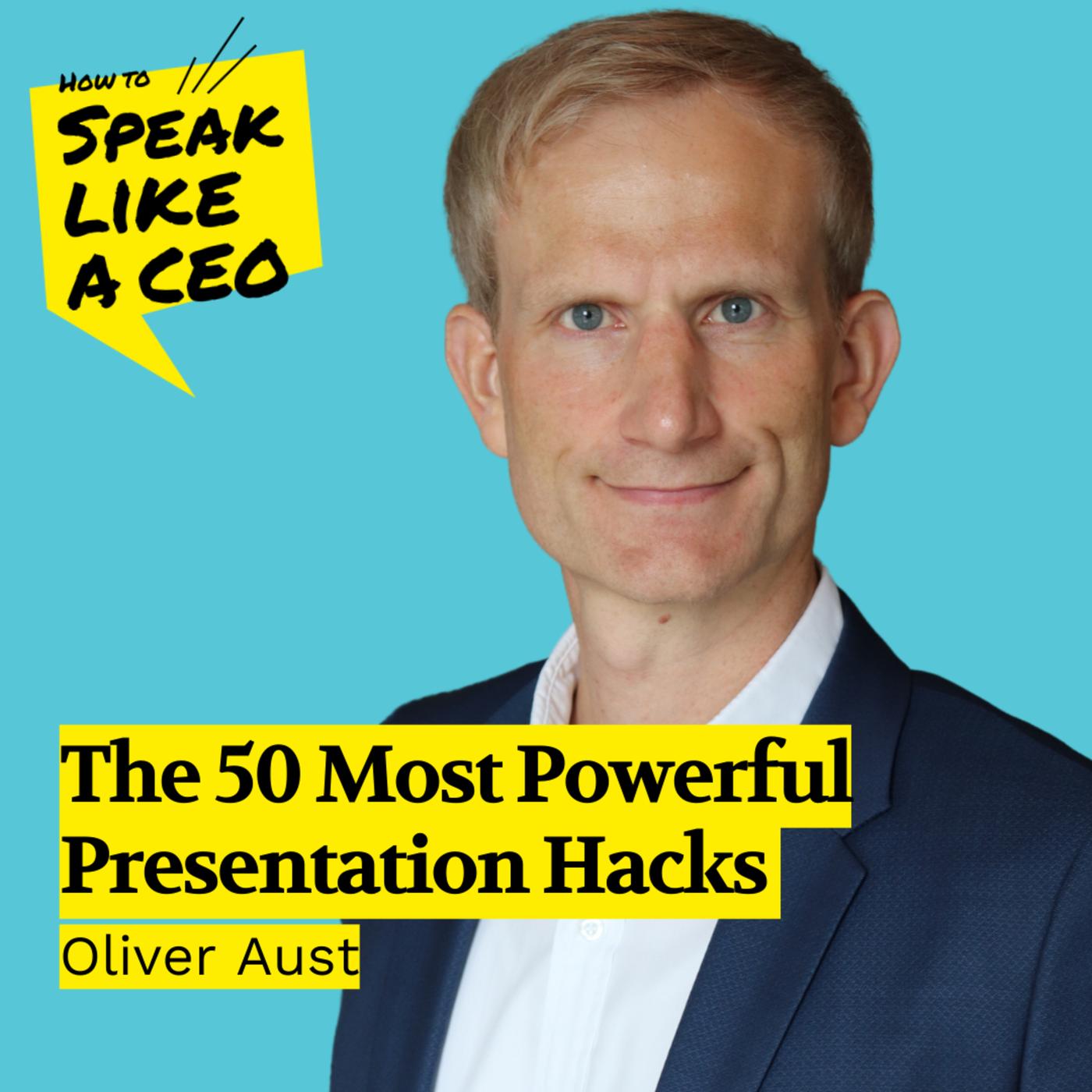 211: The 50 Most Powerful Presentation Hacks. Oliver Aust | Listen Notes