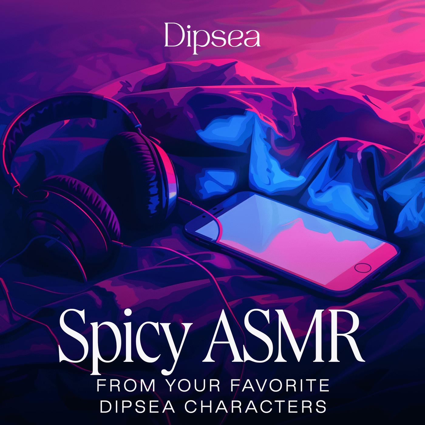 Spicy ASMR by Dipsea (podcast) - Dipsea | Listen Notes