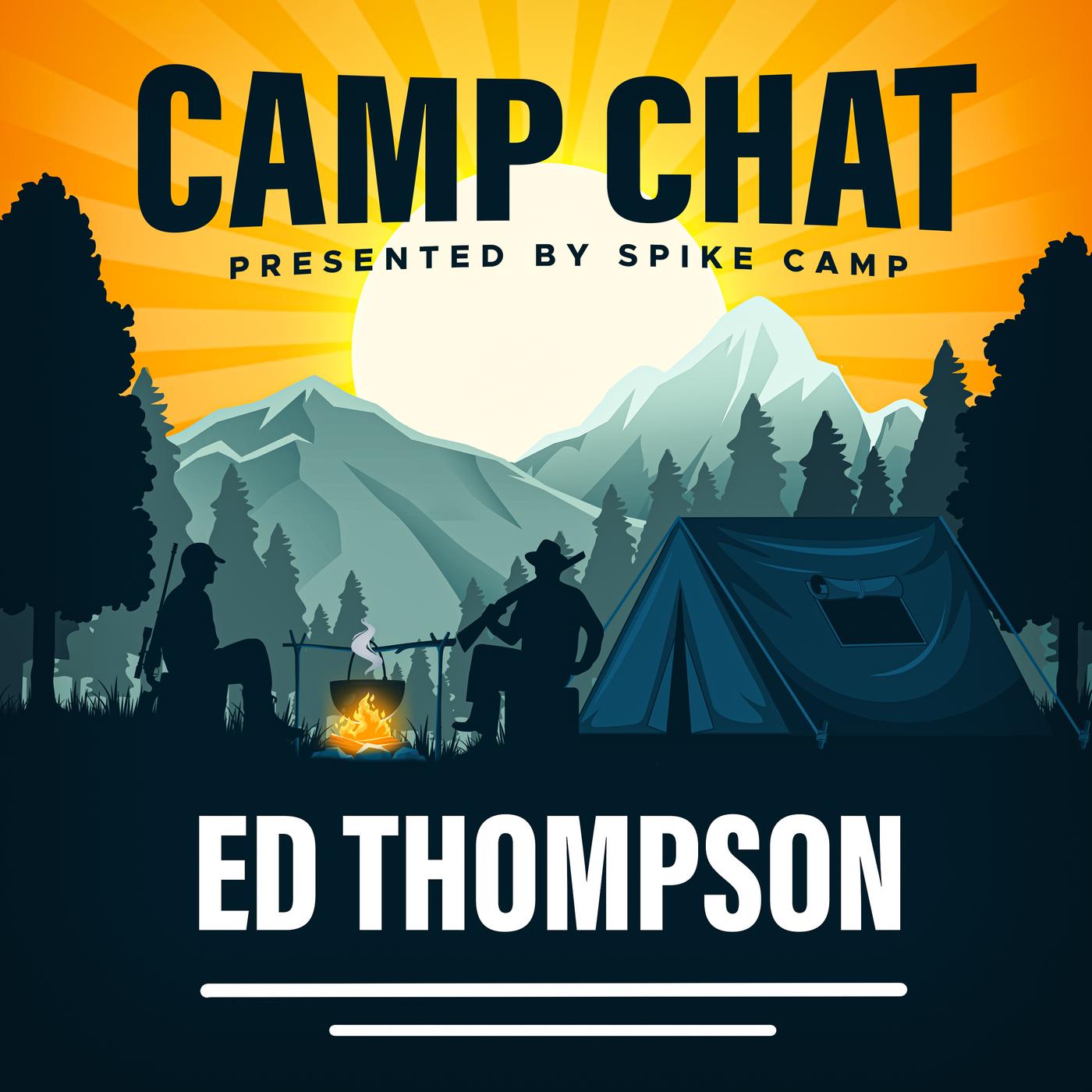 #1 - Camp Chat: Ed Thompson - Spike Camp Podcast | Listen Notes