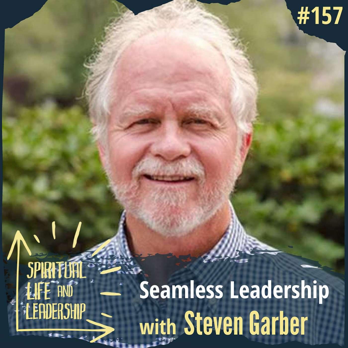 157. Seamless Leadership, with Steven Garber, author of The Seamless ...