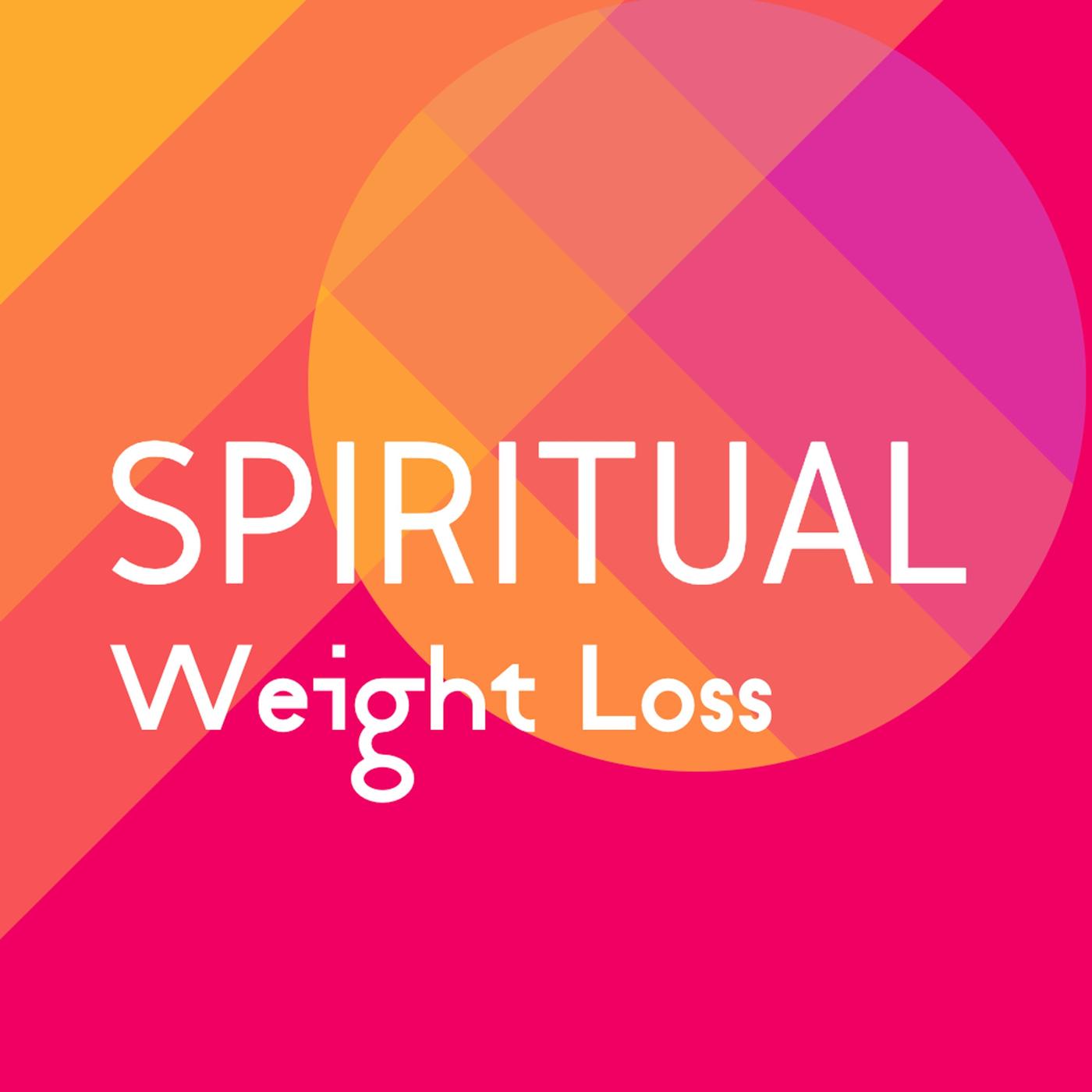 What is Spiritual Weight Loss? - Spiritual Weight Loss Show (podcast ...