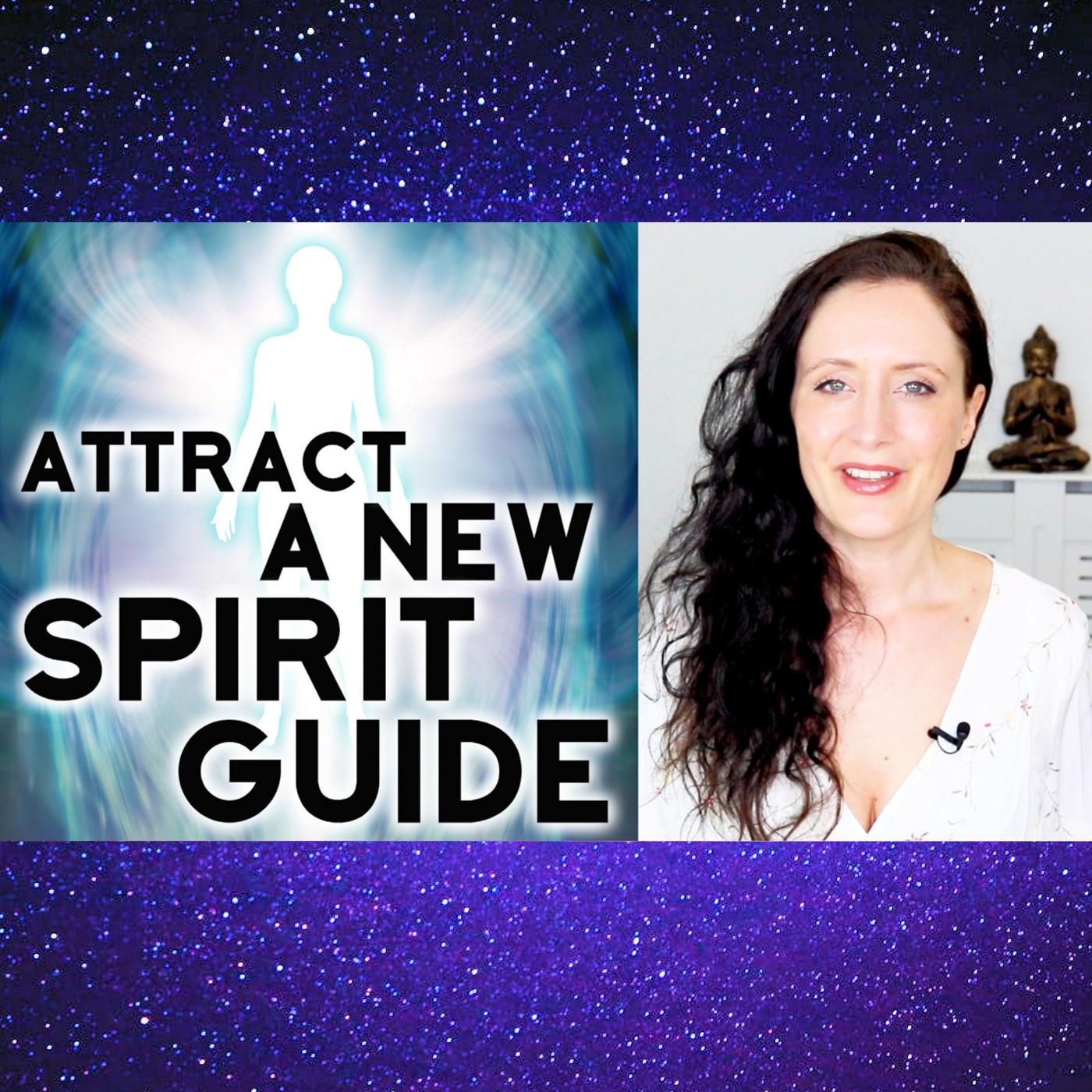 How To Attract a New Spirit Guide - Spiritual Awakening Podcast with ...