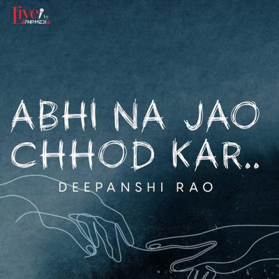 #47 Abhi Na Jao Chhord Kar by Deepanshi Rao - Spoken Word Poetry by FNP ...